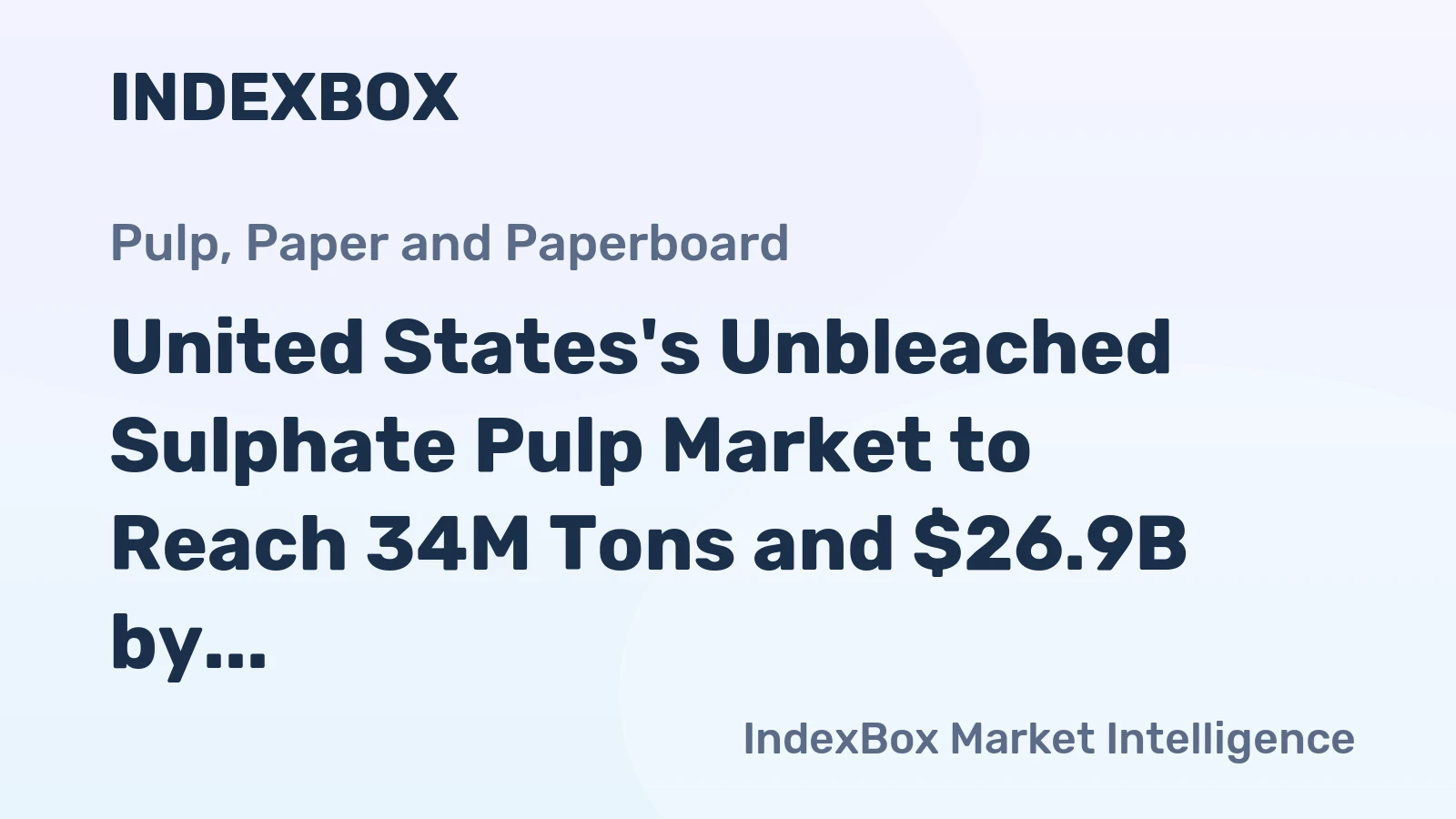 United States's Unbleached Sulphate Pulp Market to Reach 34M Tons and $26.9B by 2035
