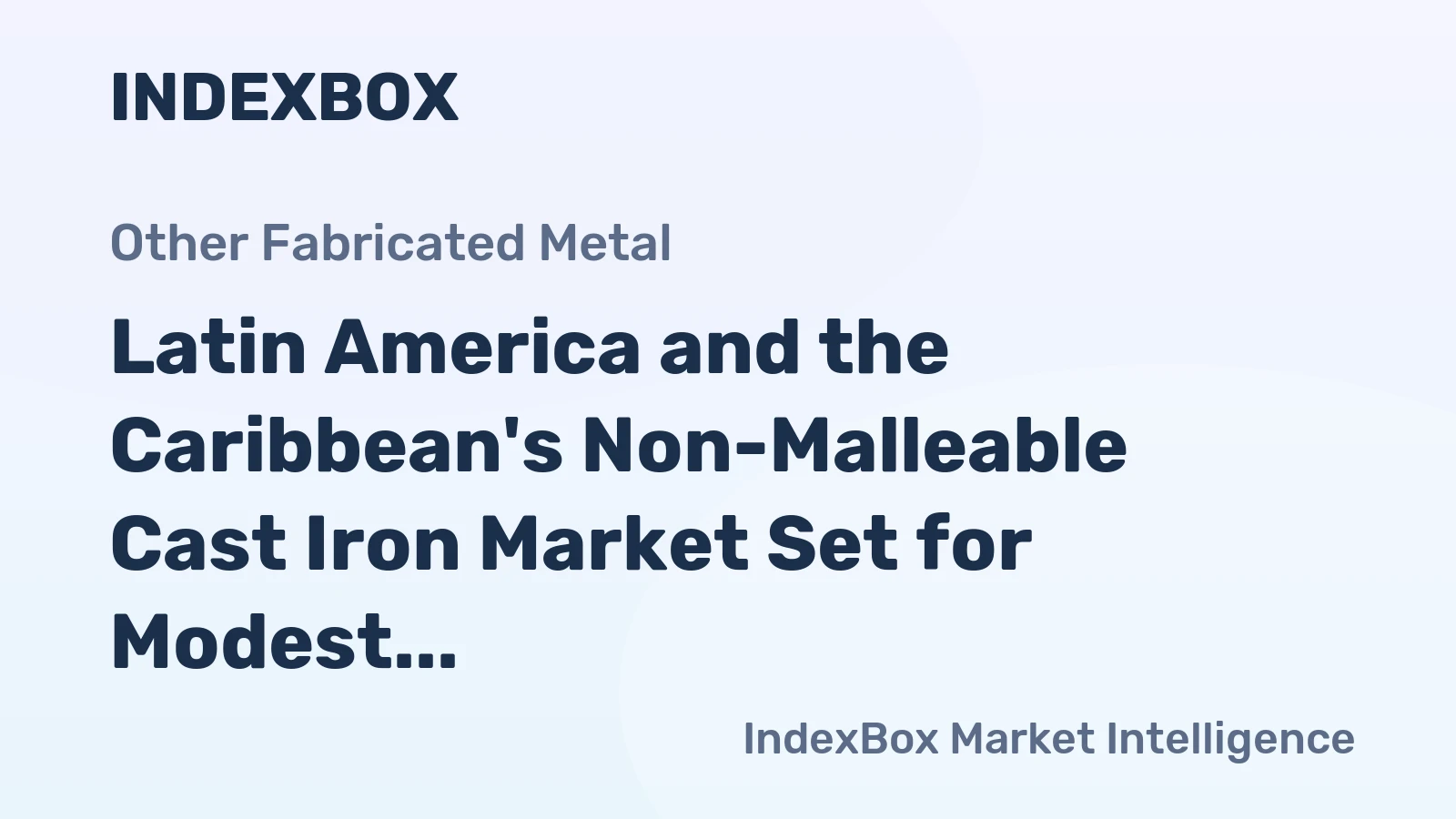 Latin America and the Caribbean's Non-Malleable Cast Iron Market Set for Modest Growth to 530K Tons