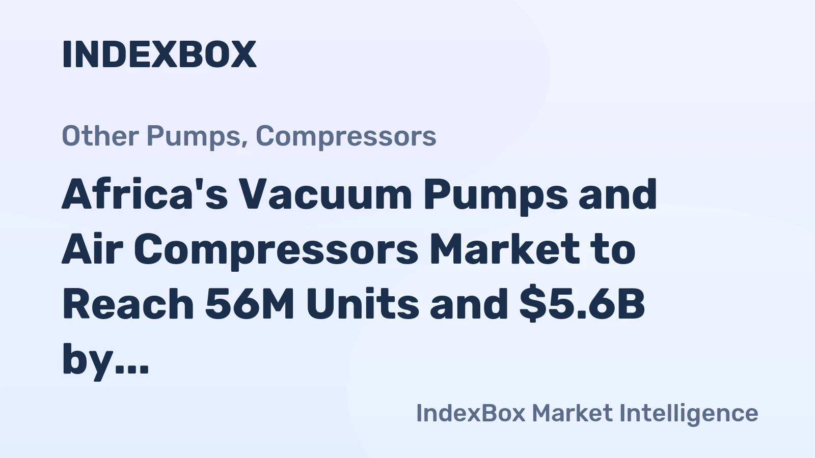 Africa's Vacuum Pumps and Air Compressors Market to Reach 56M Units and $5.6B by 2035