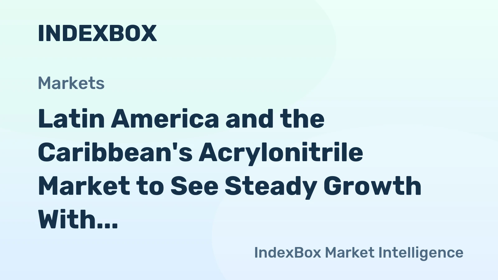 Latin America and the Caribbean's Acrylonitrile Market to See Steady Growth With a +1.6% Volume CAGR