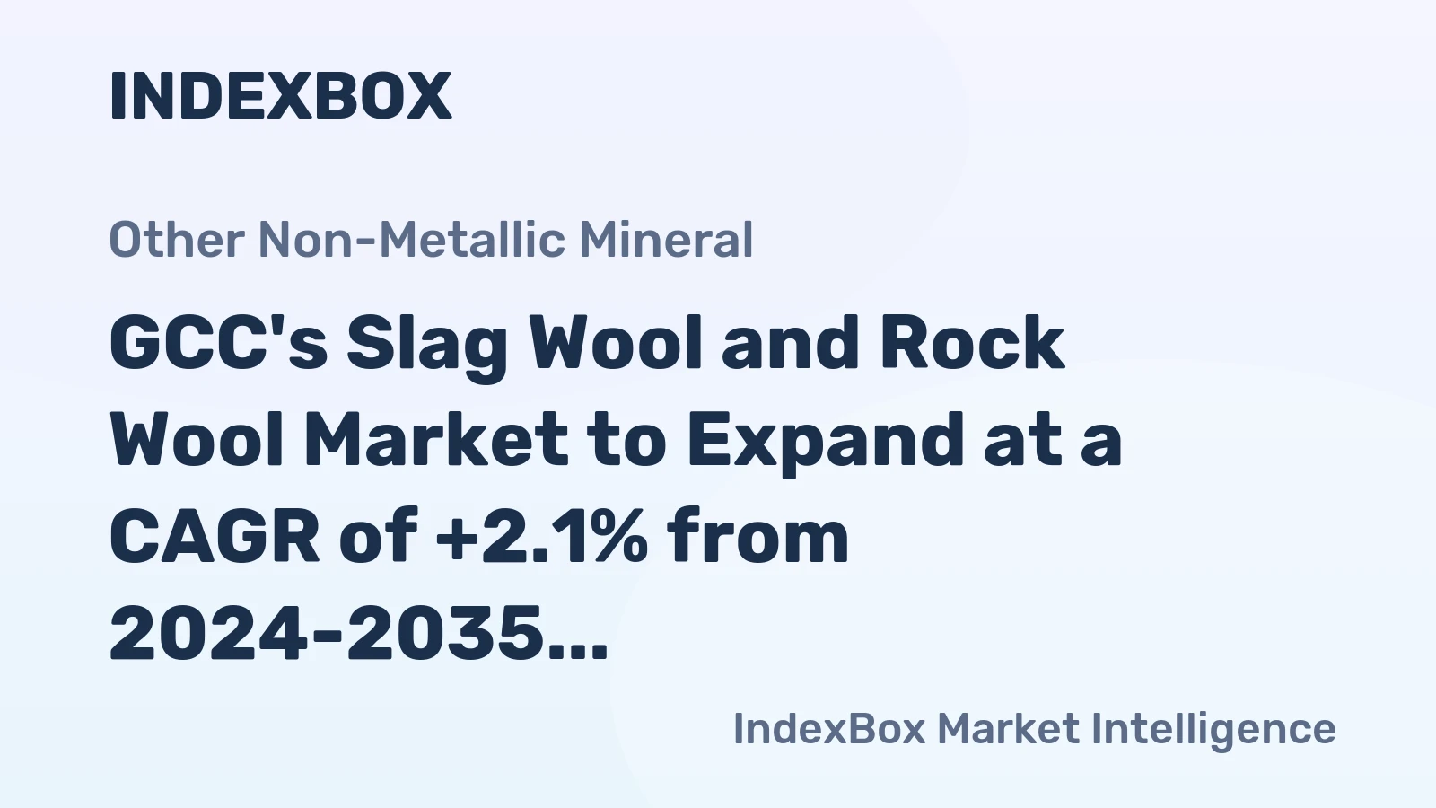 GCC's Slag Wool and Rock Wool Market to Expand at a CAGR of +2.1% from 2024-2035, Reaching $1.1B by 2035