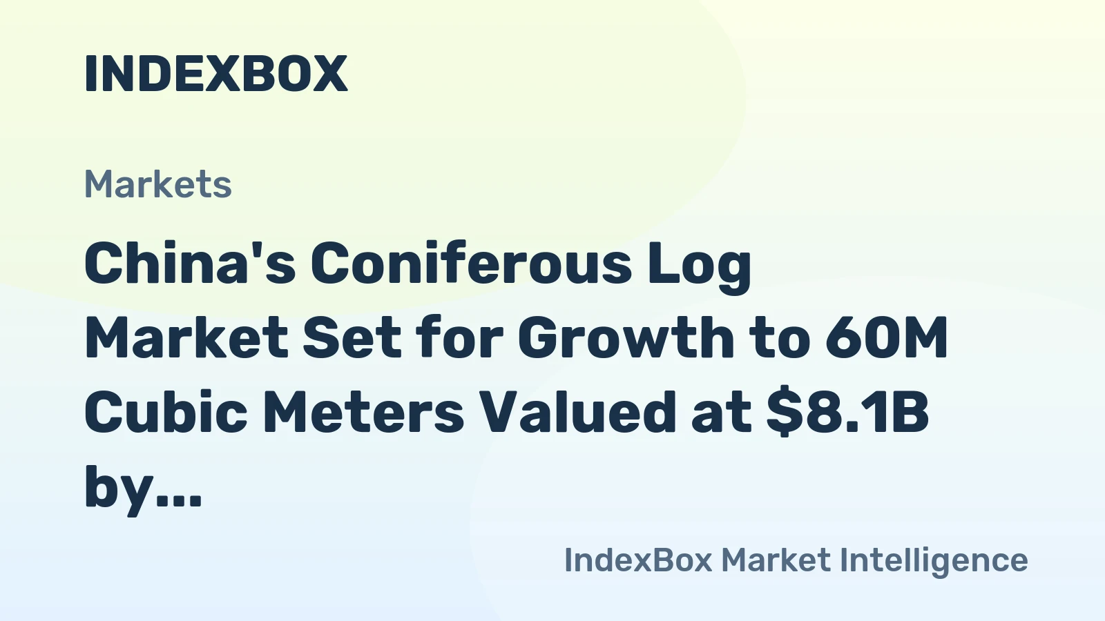 China's Coniferous Log Market Set for Growth to 60M Cubic Meters Valued at $8.1B by 2035