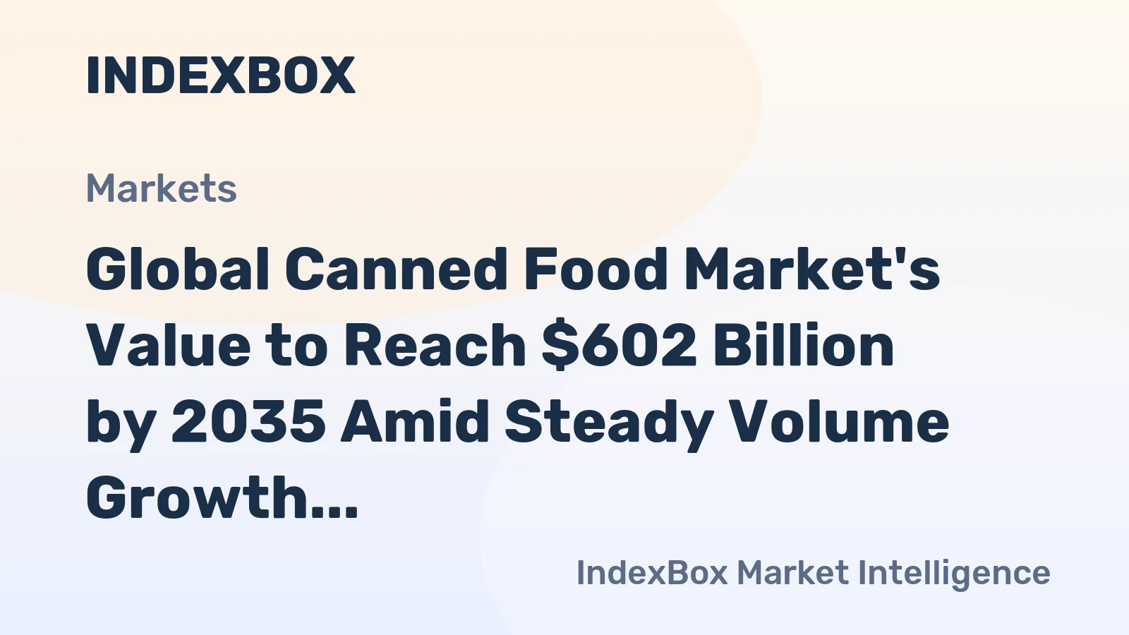 Global Canned Food Market's Value to Reach $602 Billion by 2035 Amid Steady Volume Growth