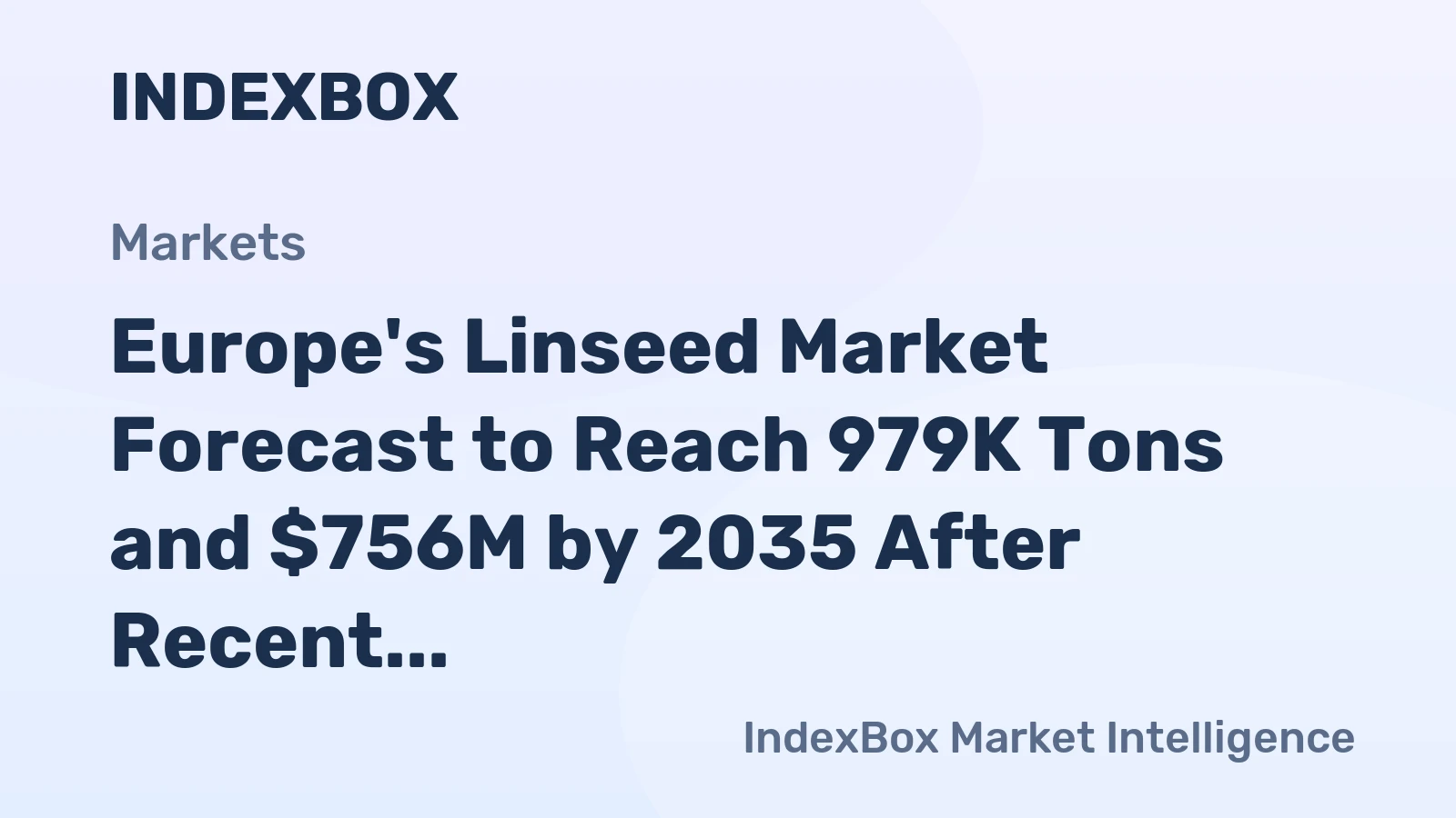 Europe's Linseed Market Forecast to Reach 979K Tons and $756M by 2035 After Recent Contraction