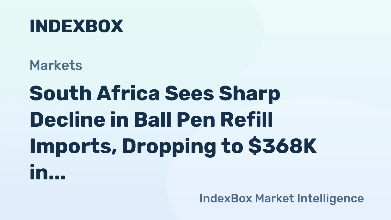 South Africa Sees Sharp Decline in Ball Pen Refill Imports, Dropping to $368K in 2023