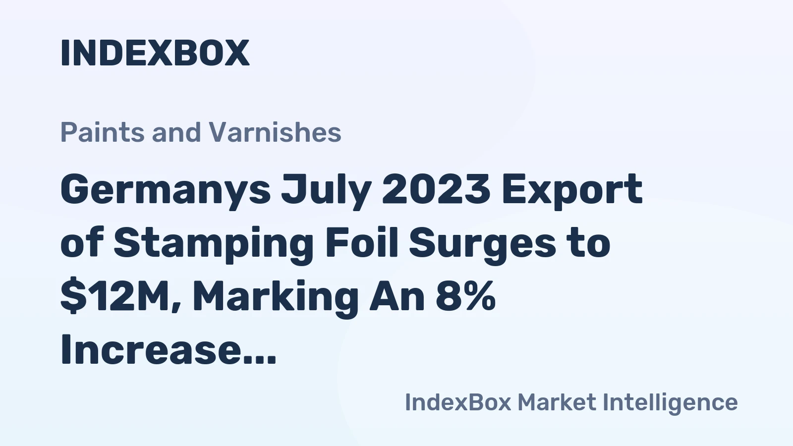 Germanys July 2023 Export of Stamping Foil Surges to $12M, Marking An 8% Increase