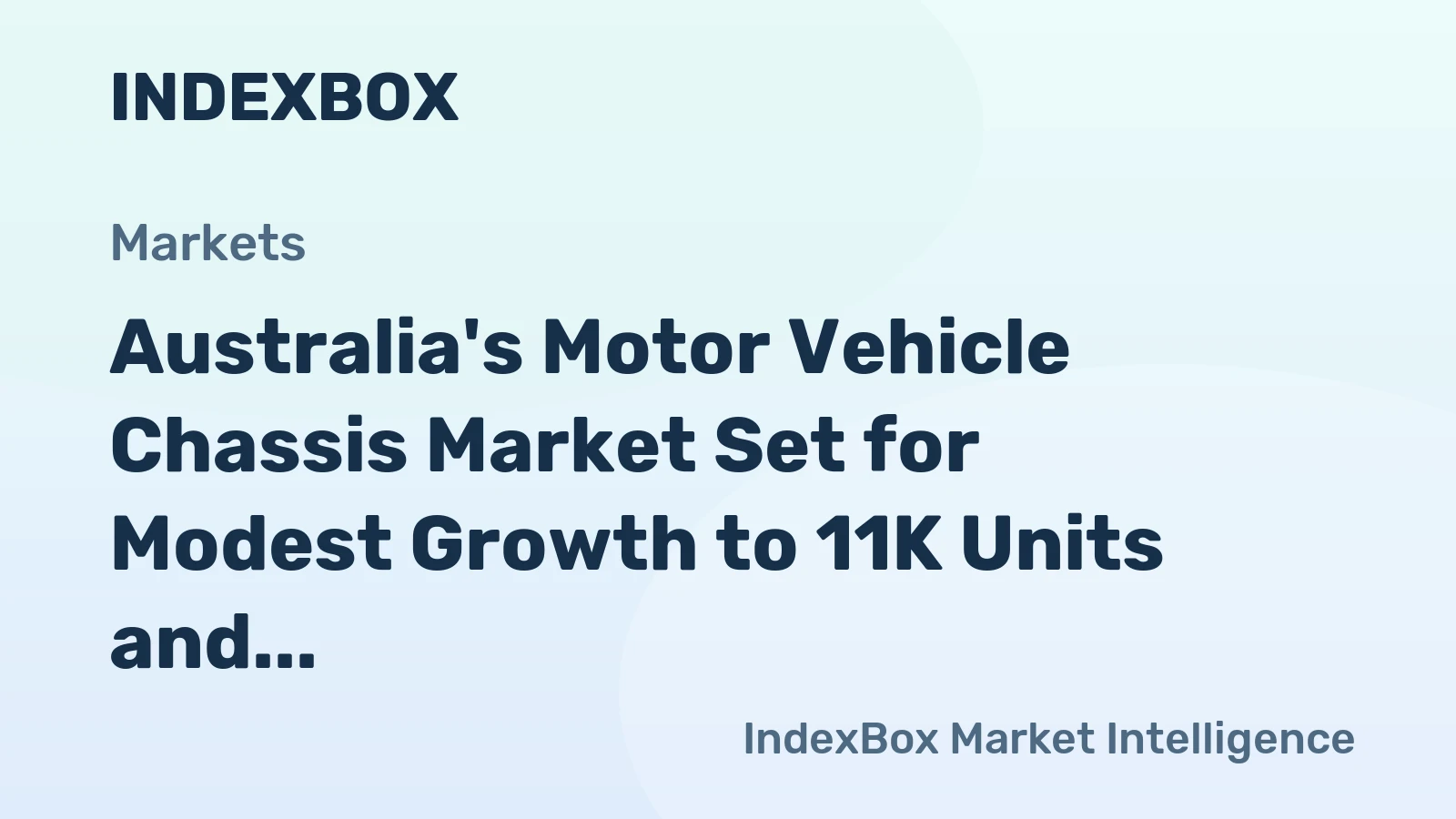 Australia's Motor Vehicle Chassis Market Set for Modest Growth to 11K Units and $68M Value