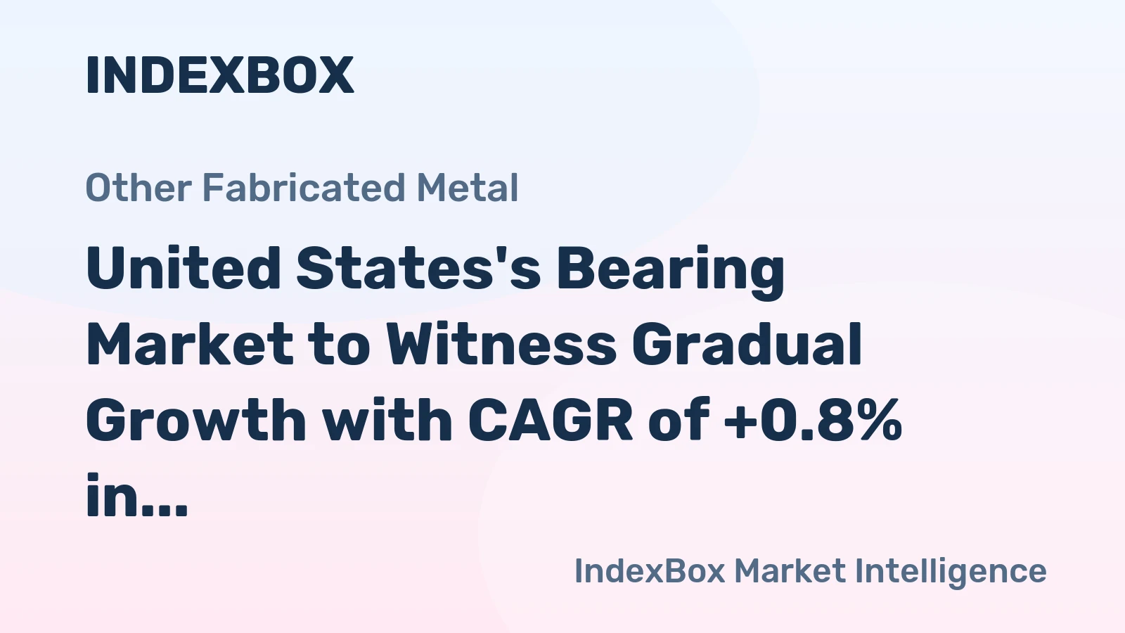 United States's Bearing Market to Witness Gradual Growth with CAGR of +0.8% in Volume and +3.3% in Value from 2024 to 2035