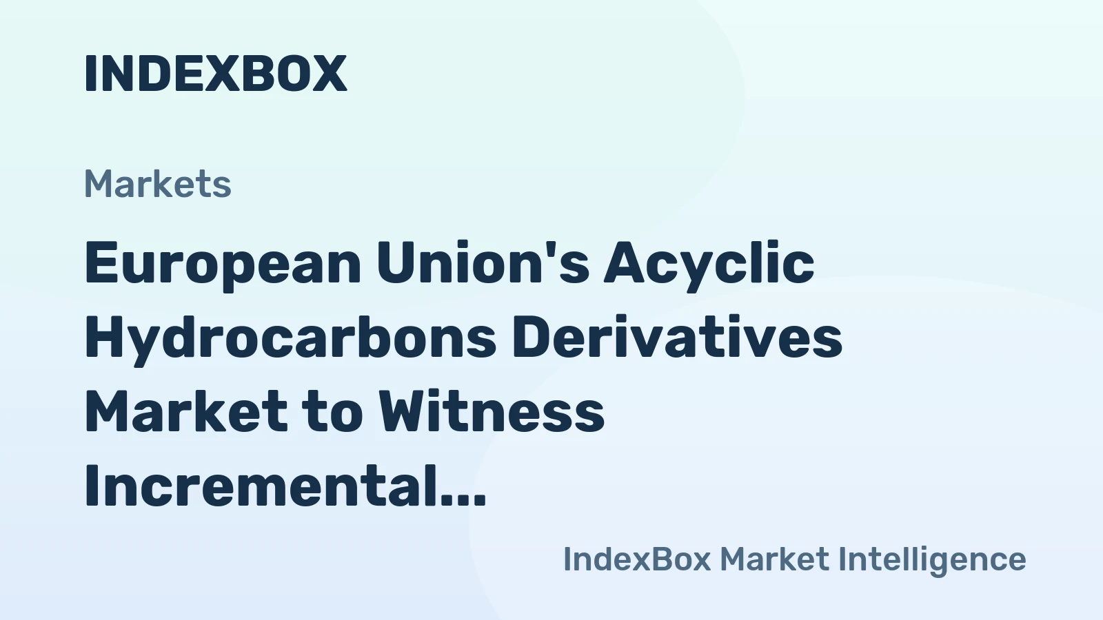 European Union's Acyclic Hydrocarbons Derivatives Market to Witness Incremental Growth with a CAGR of +0.7%