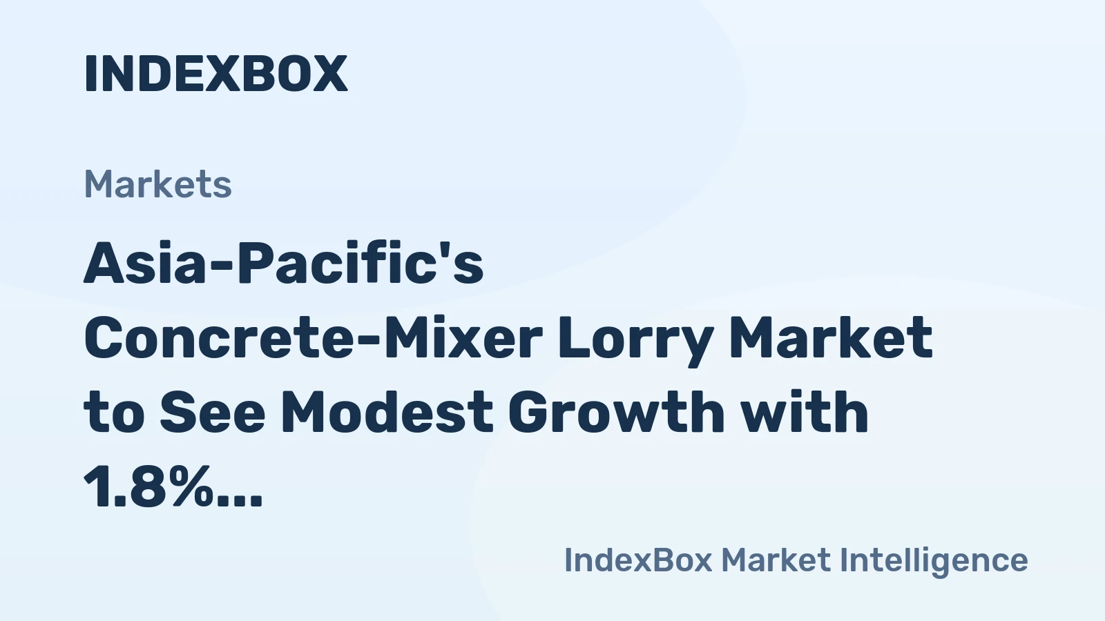 Asia-Pacific's Concrete-Mixer Lorry Market to See Modest Growth with 1.8% Value CAGR