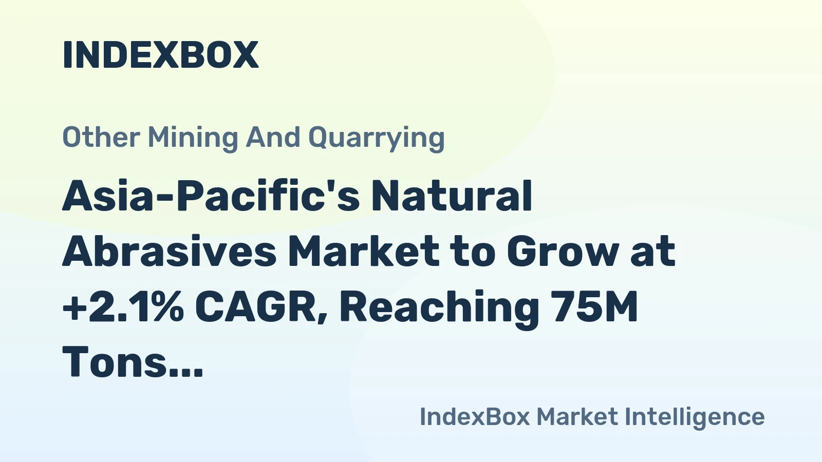 Asia-Pacific's Natural Abrasives Market to Grow at +2.1% CAGR, Reaching 75M Tons by 2035