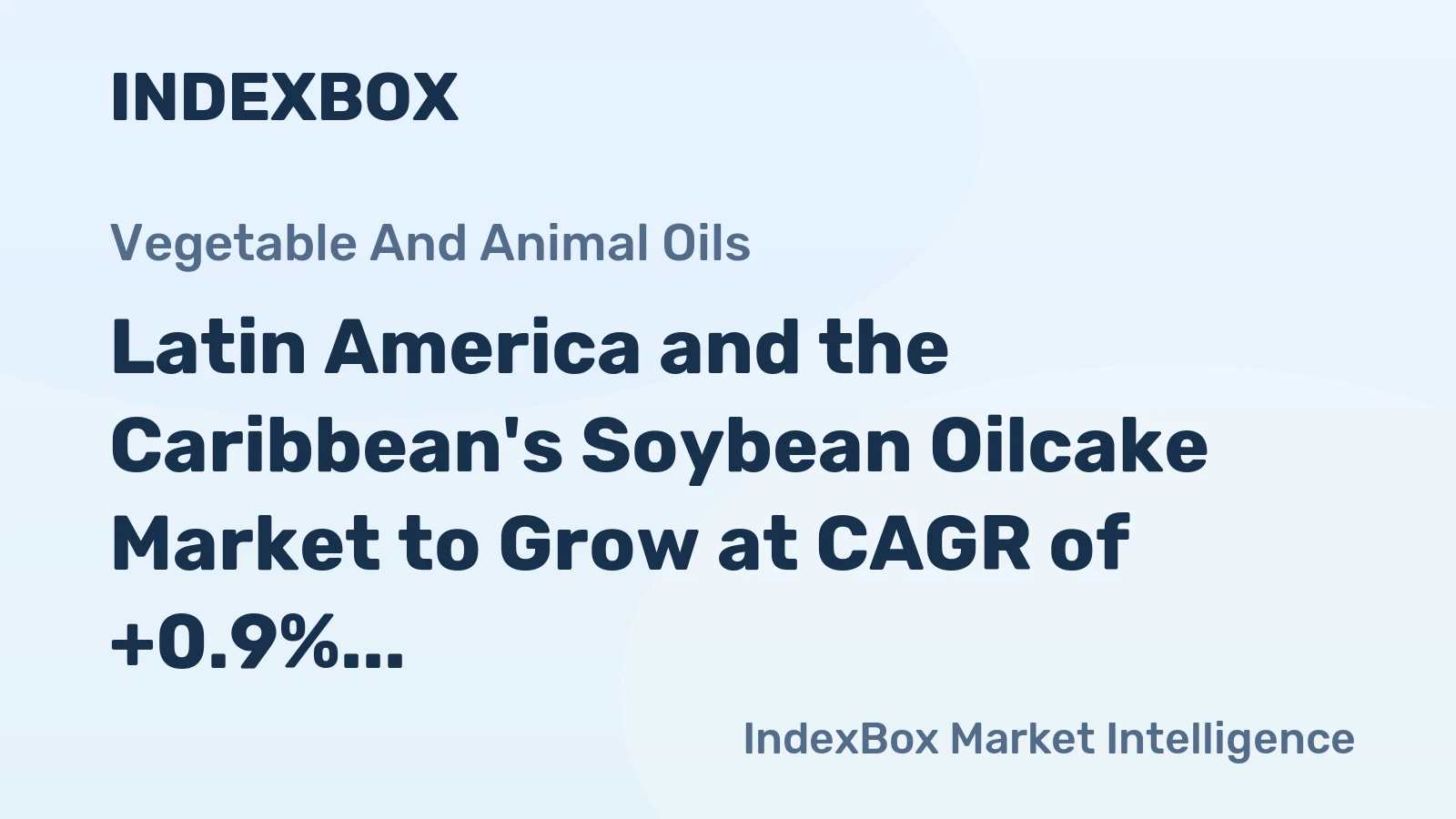 Latin America and the Caribbean's Soybean Oilcake Market to Grow at CAGR of +0.9% Over Next Decade