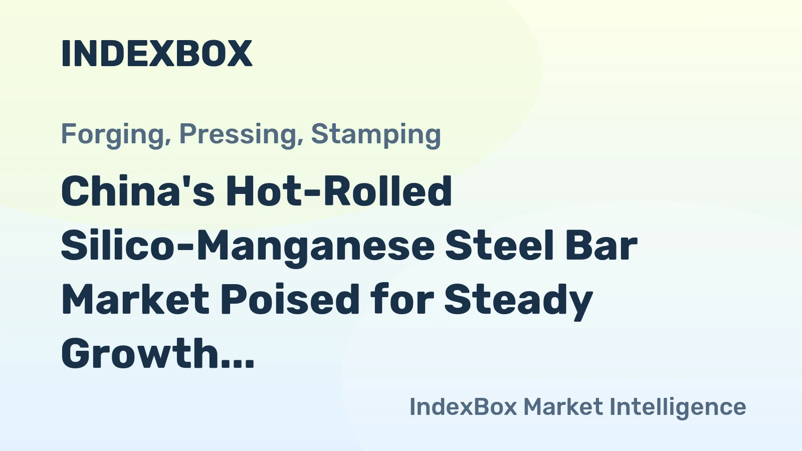 China's Hot-Rolled Silico-Manganese Steel Bar Market Poised for Steady Growth with a +6.8% CAGR in Value