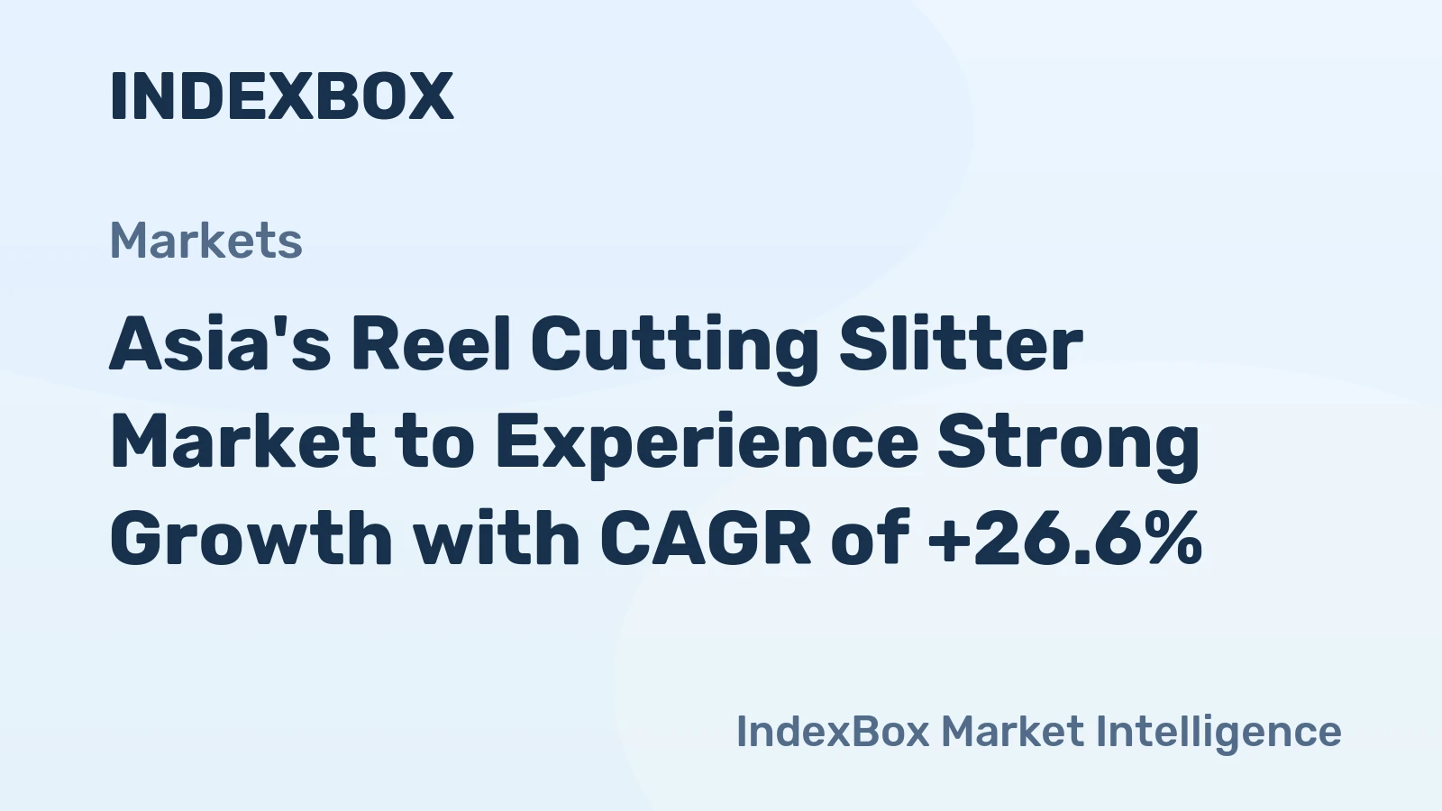 Asia's Reel Cutting Slitter Market to Experience Strong Growth with CAGR of +26.6%