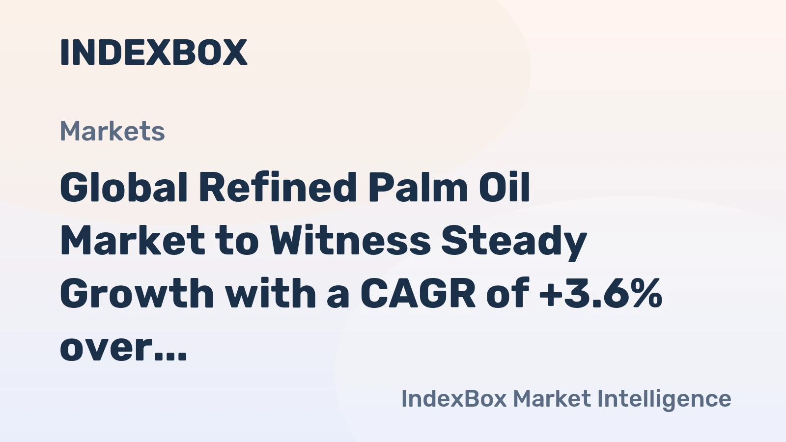 Global Refined Palm Oil Market to Witness Steady Growth with a CAGR of +3.6% over the Next Decade