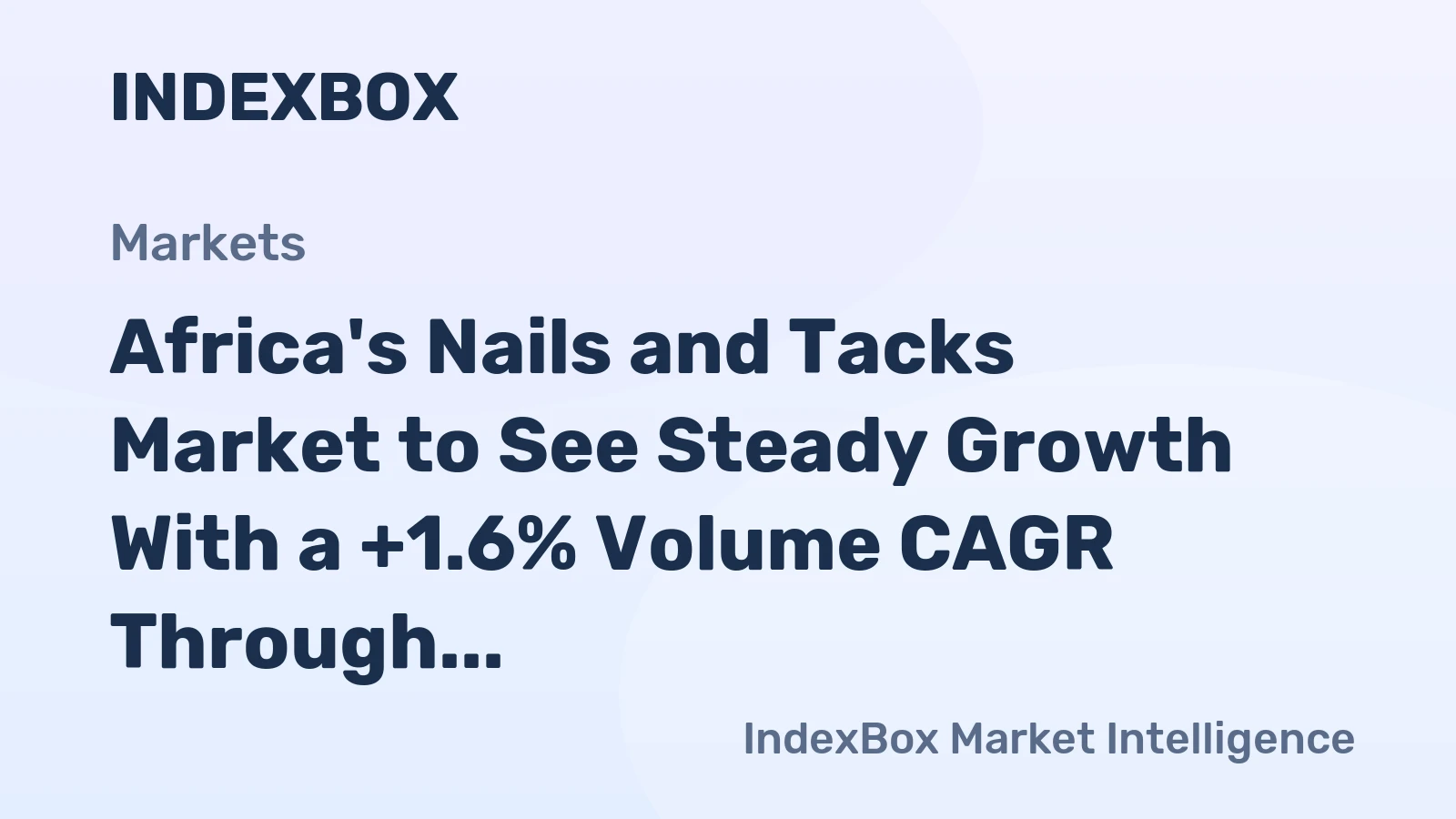 Africa's Nails and Tacks Market to See Steady Growth With a +1.6% Volume CAGR Through 2035