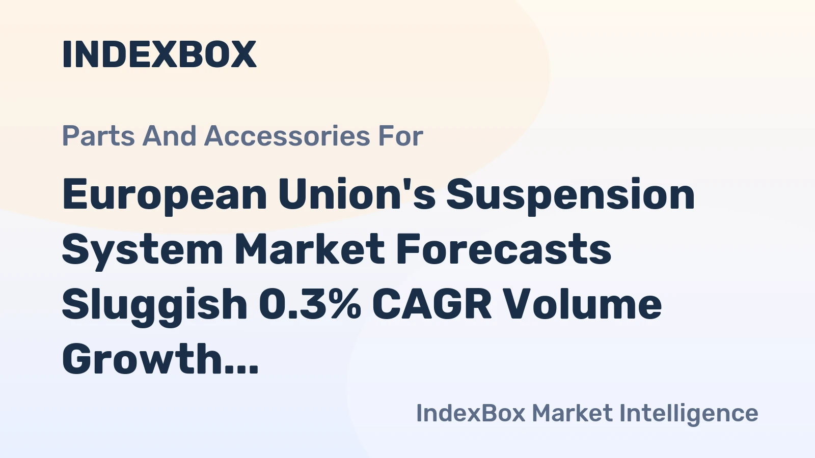 European Union's Suspension System Market Forecasts Sluggish 0.3% CAGR Volume Growth Through 2035