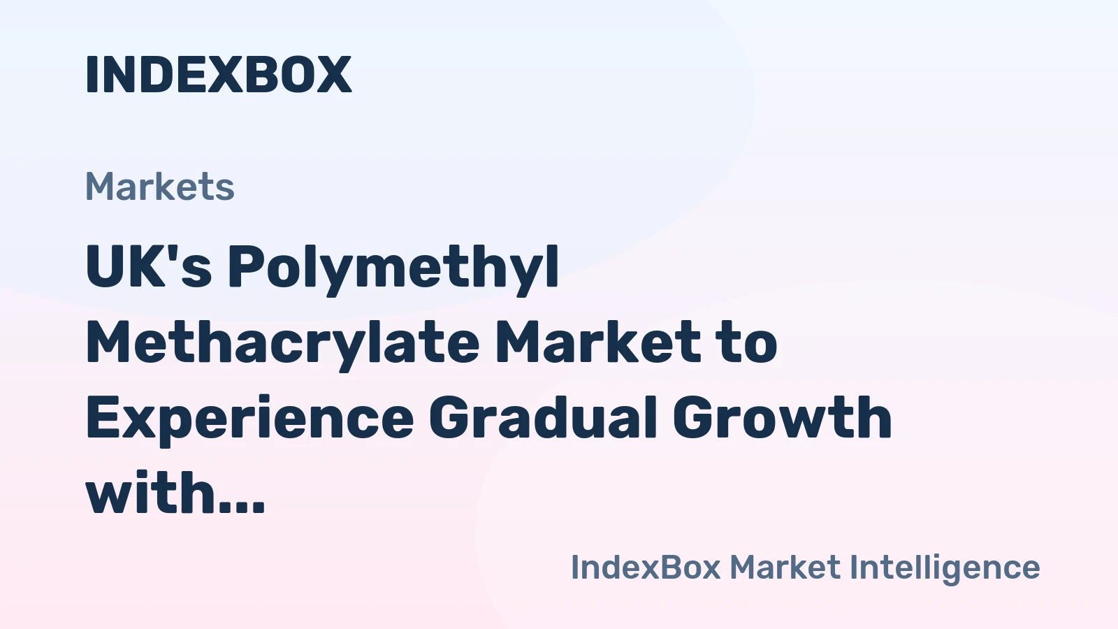 UK's Polymethyl Methacrylate Market to Experience Gradual Growth with a CAGR of +0.8%