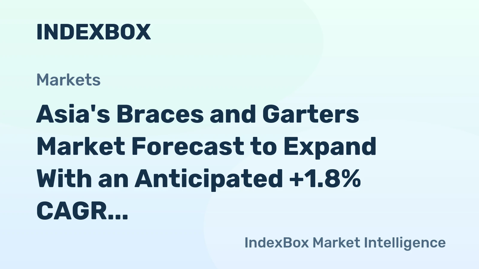 Asia's Braces and Garters Market Forecast to Expand With an Anticipated +1.8% CAGR in Value