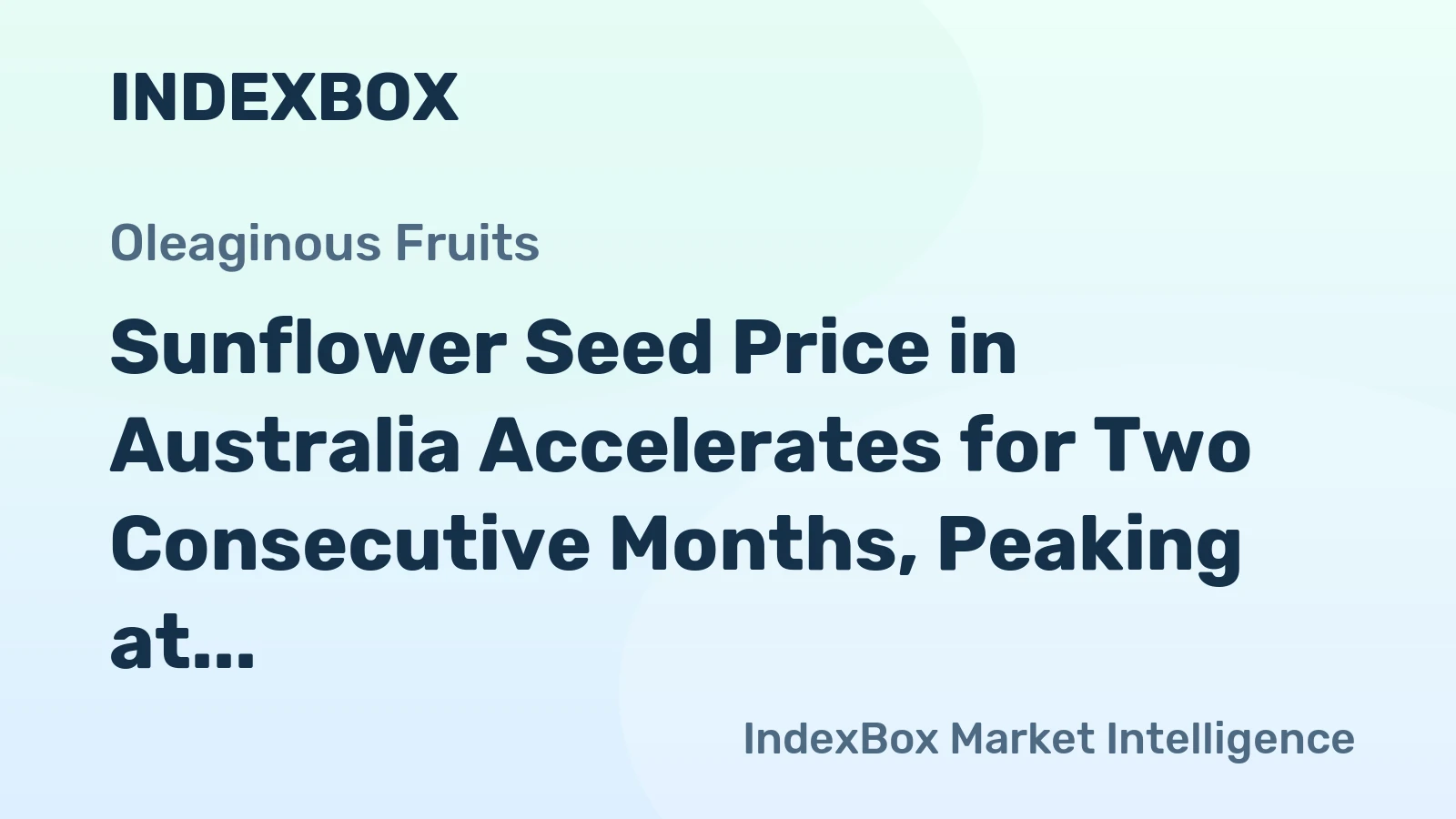 Sunflower Seed Price in Australia Accelerates for Two Consecutive Months, Peaking at $1,761 per Ton