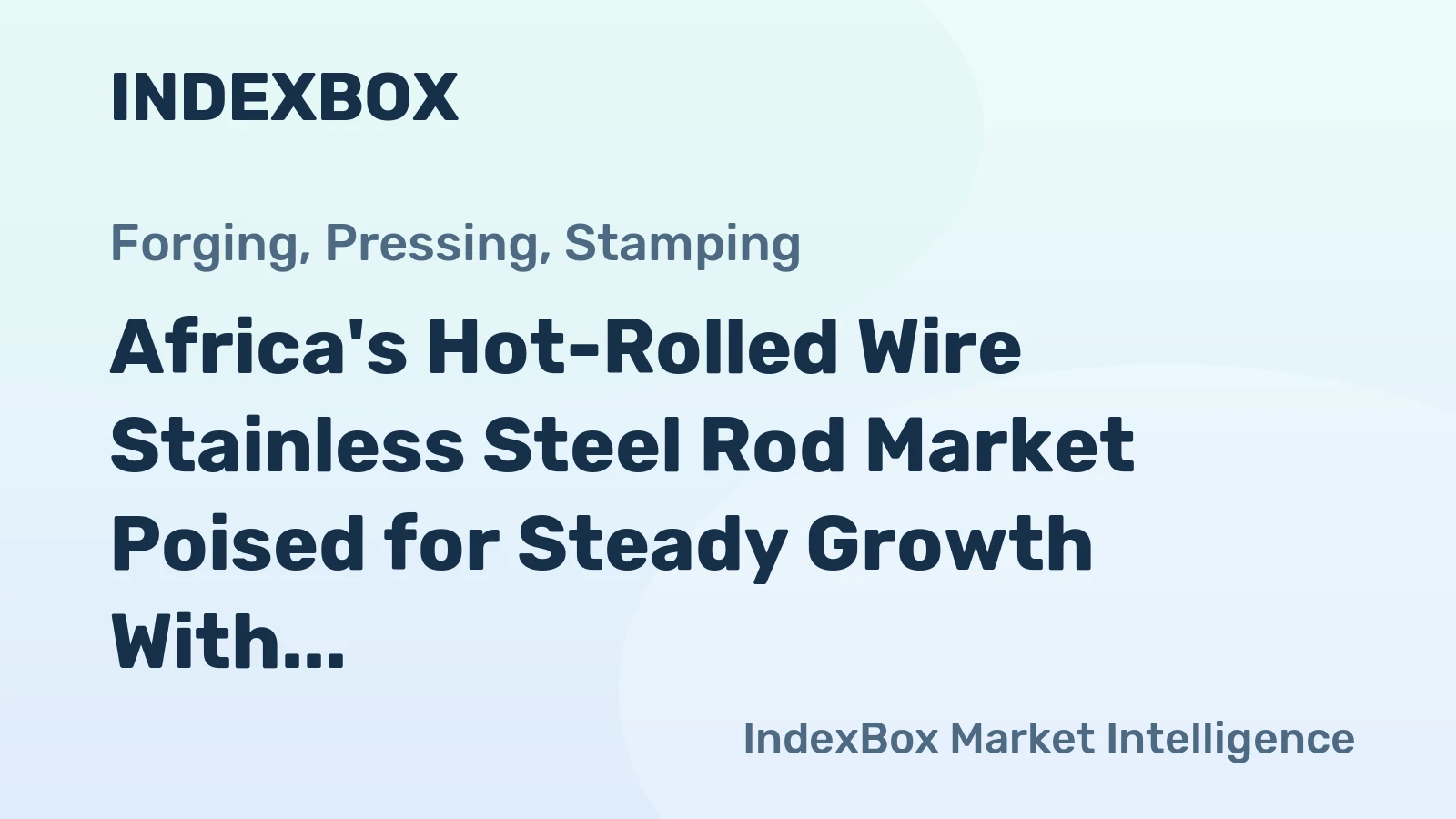 Africa's Hot-Rolled Wire Stainless Steel Rod Market Poised for Steady Growth With a +1.4% CAGR in Value
