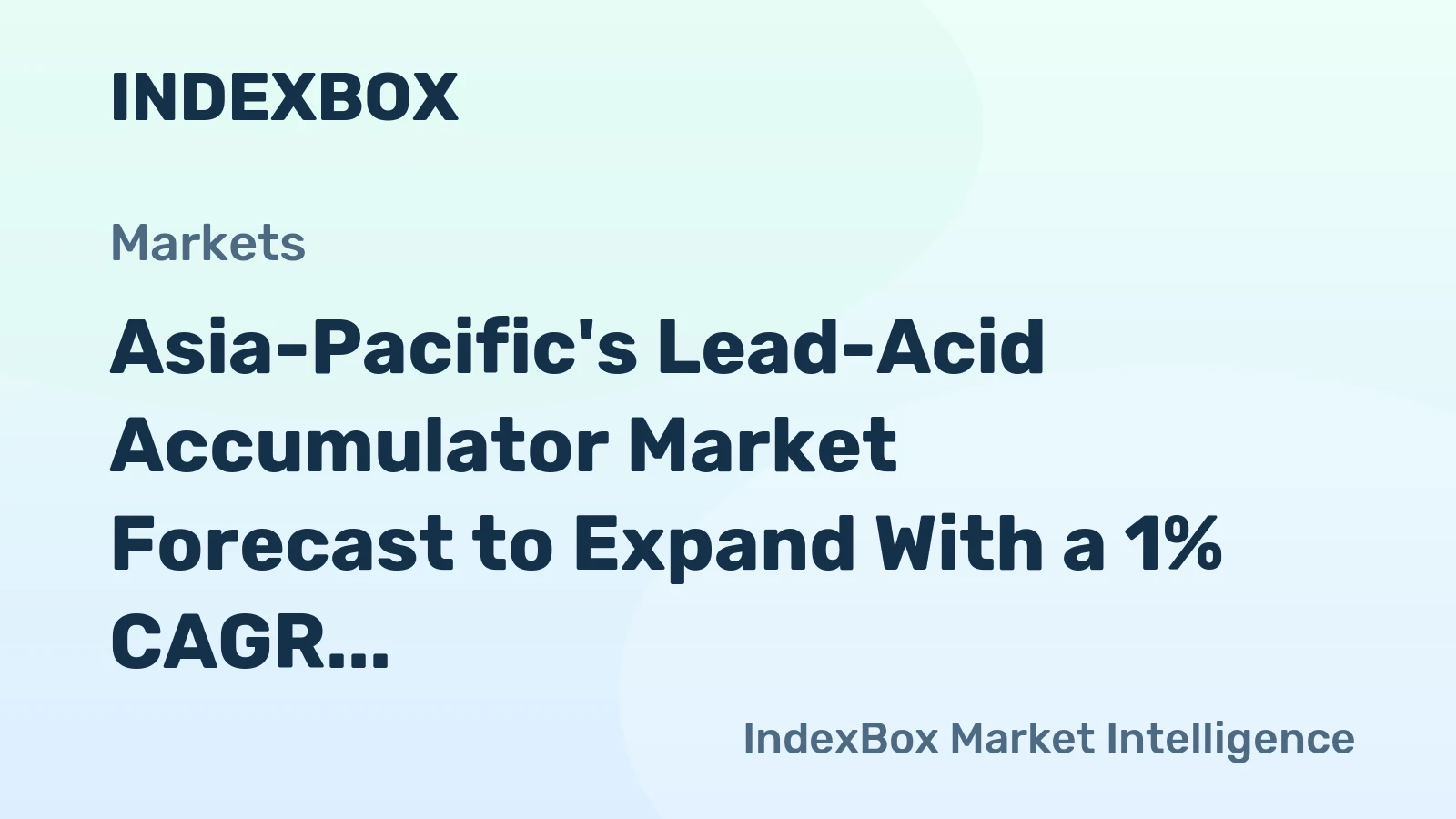 Asia-Pacific's Lead-Acid Accumulator Market Forecast to Expand With a 1% CAGR in Value Terms