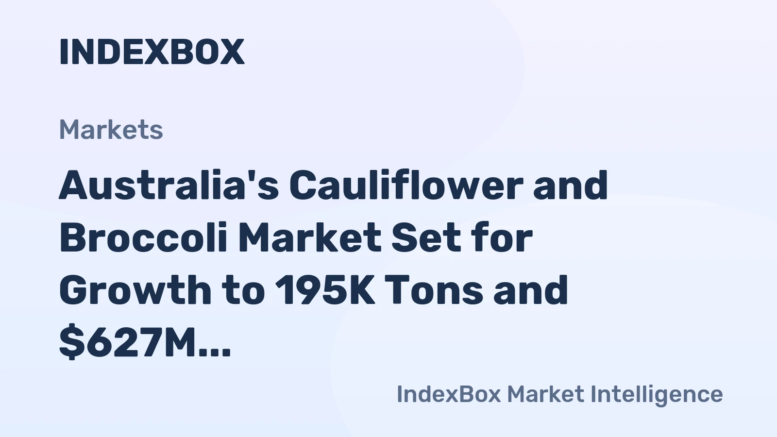 Australia's Cauliflower and Broccoli Market Set for Growth to 195K Tons and $627M Value