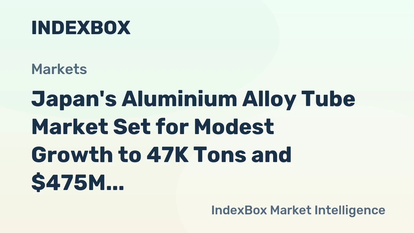 Japan's Aluminium Alloy Tube Market Set for Modest Growth to 47K Tons and $475M