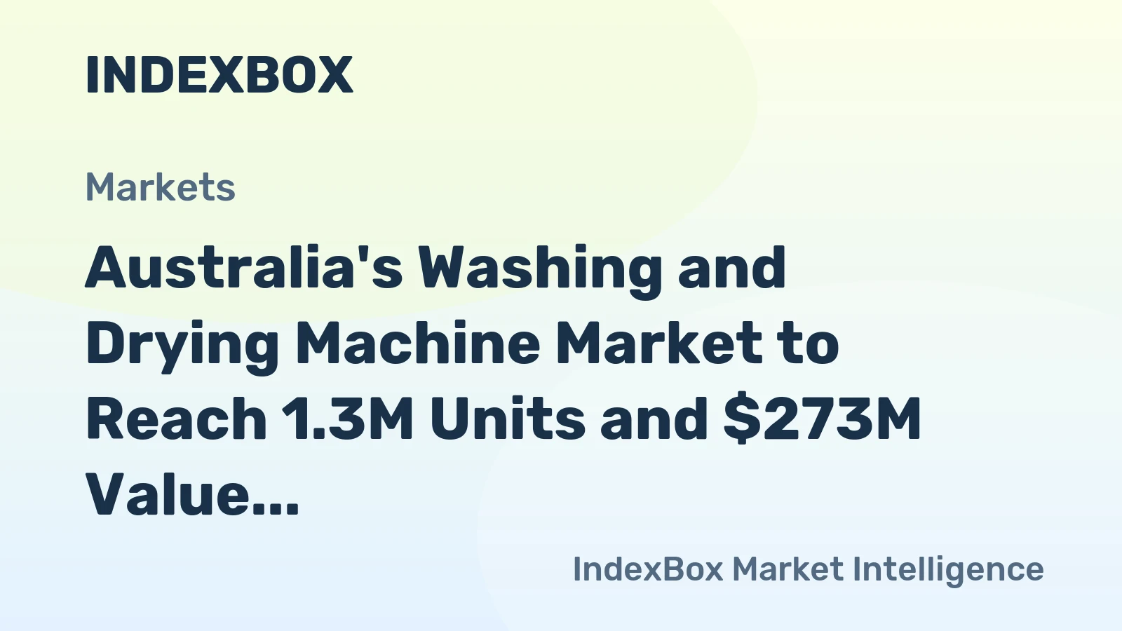 Australia's Washing and Drying Machine Market to Reach 1.3M Units and $273M Value by 2035