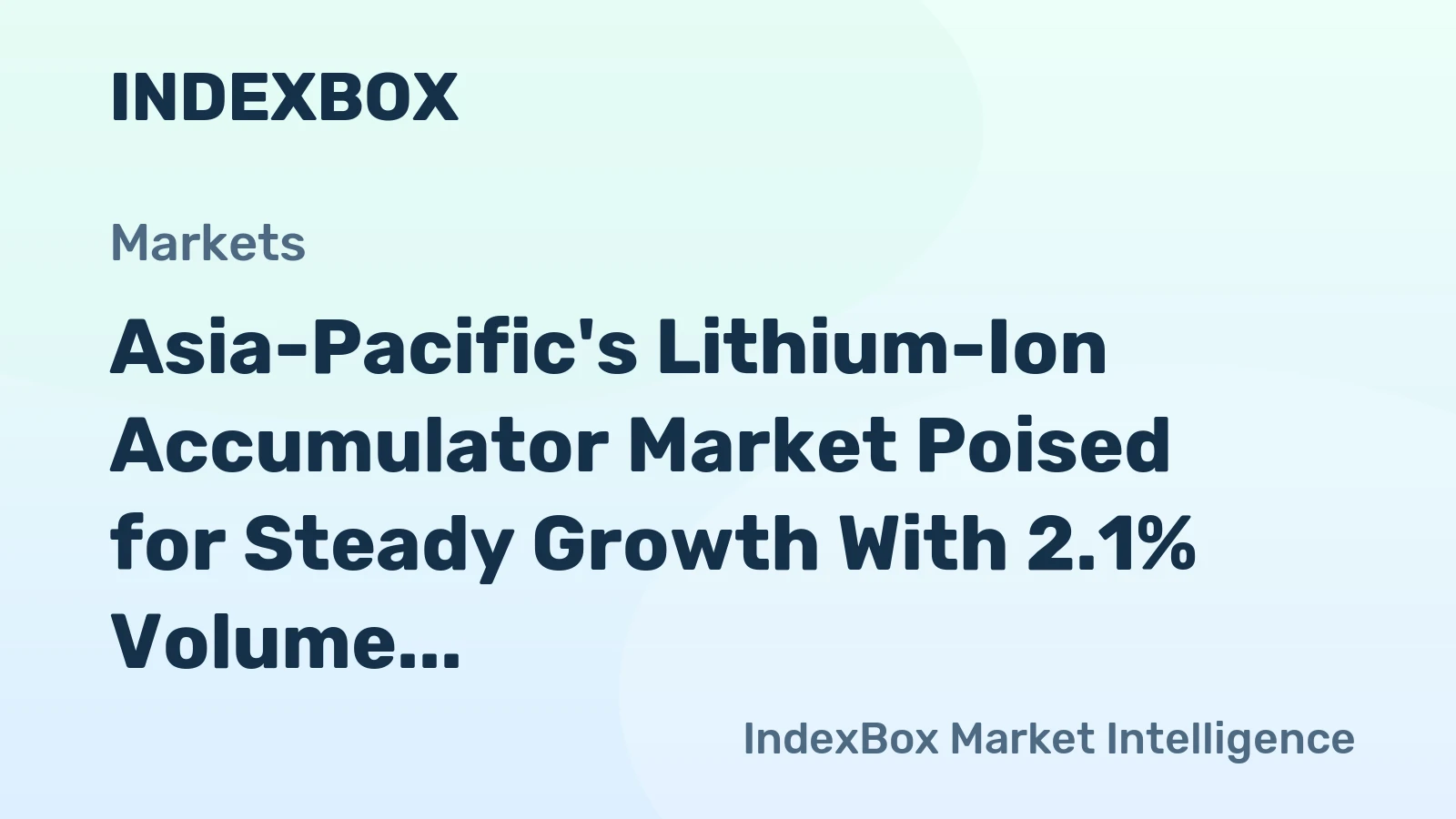 Asia-Pacific's Lithium-Ion Accumulator Market Poised for Steady Growth With 2.1% Volume CAGR Through 2035