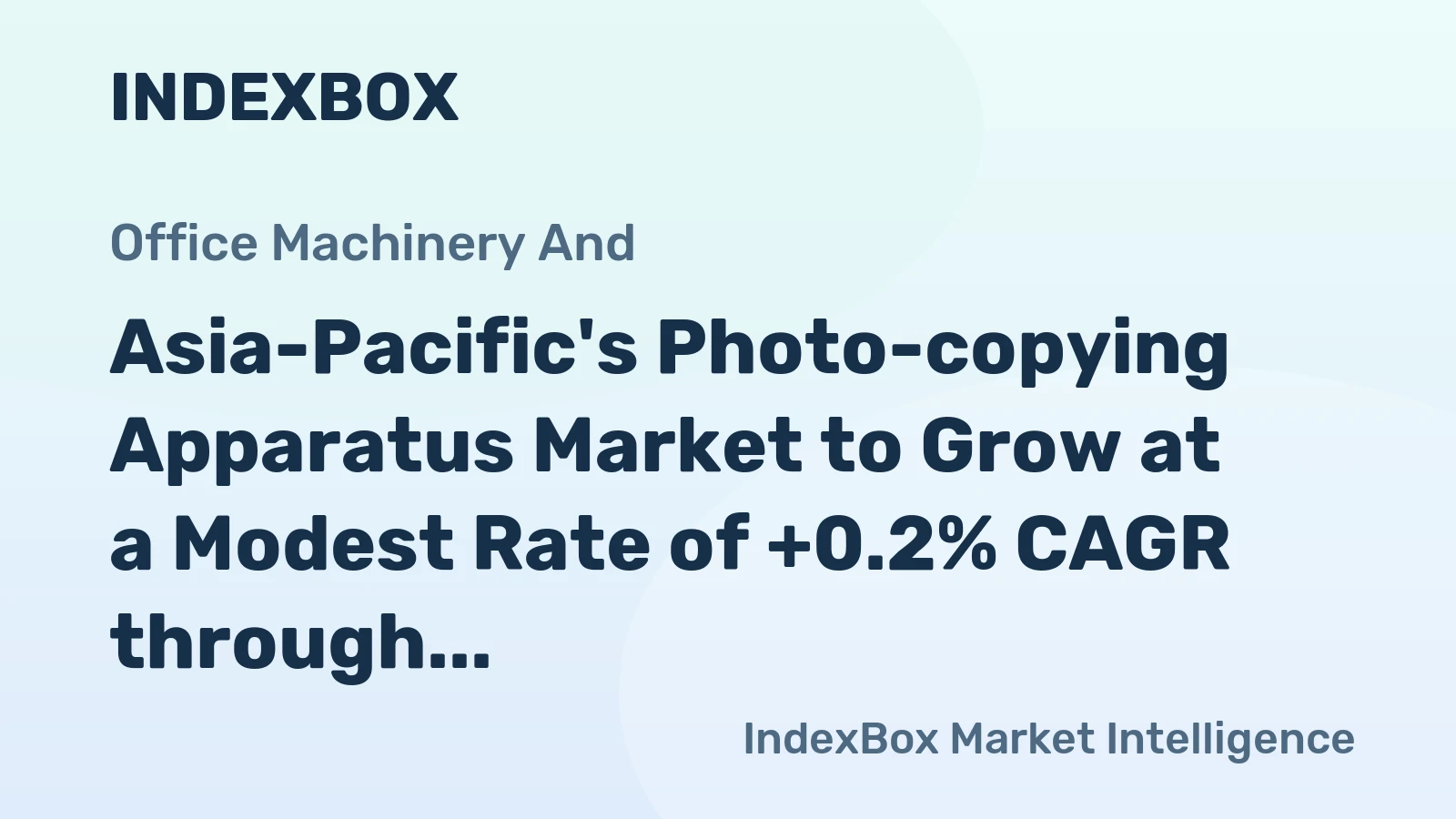 Asia-Pacific's Photo-copying Apparatus Market to Grow at a Modest Rate of +0.2% CAGR through 2035