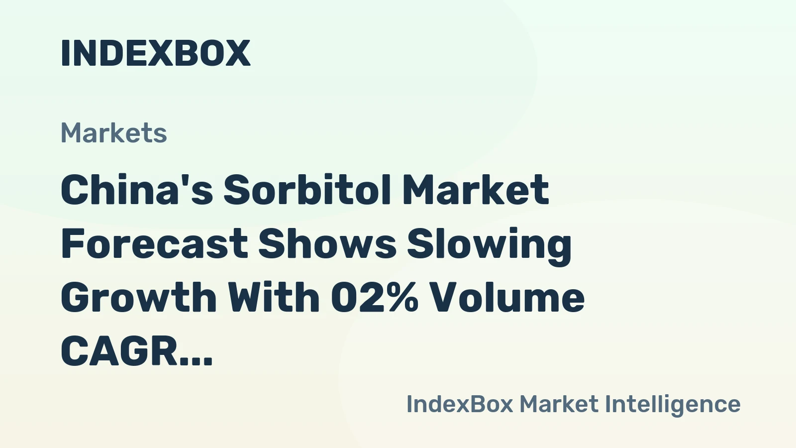 China's Sorbitol Market Forecast Shows Slowing Growth With 02% Volume CAGR Through 2035