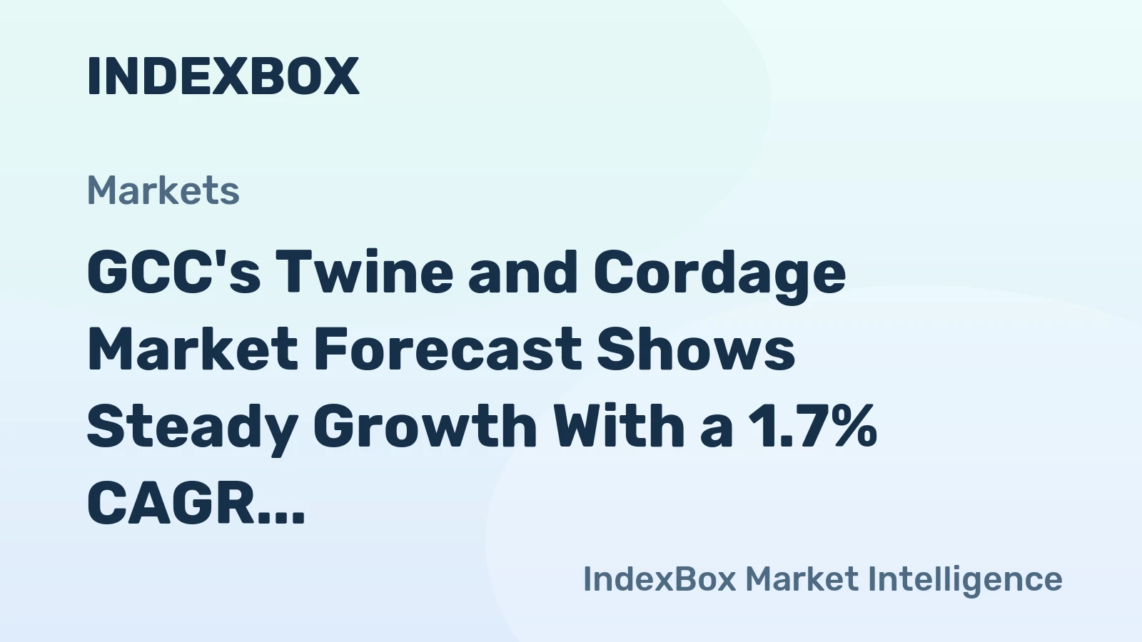 GCC's Twine and Cordage Market Forecast Shows Steady Growth With a 1.7% CAGR in Value
