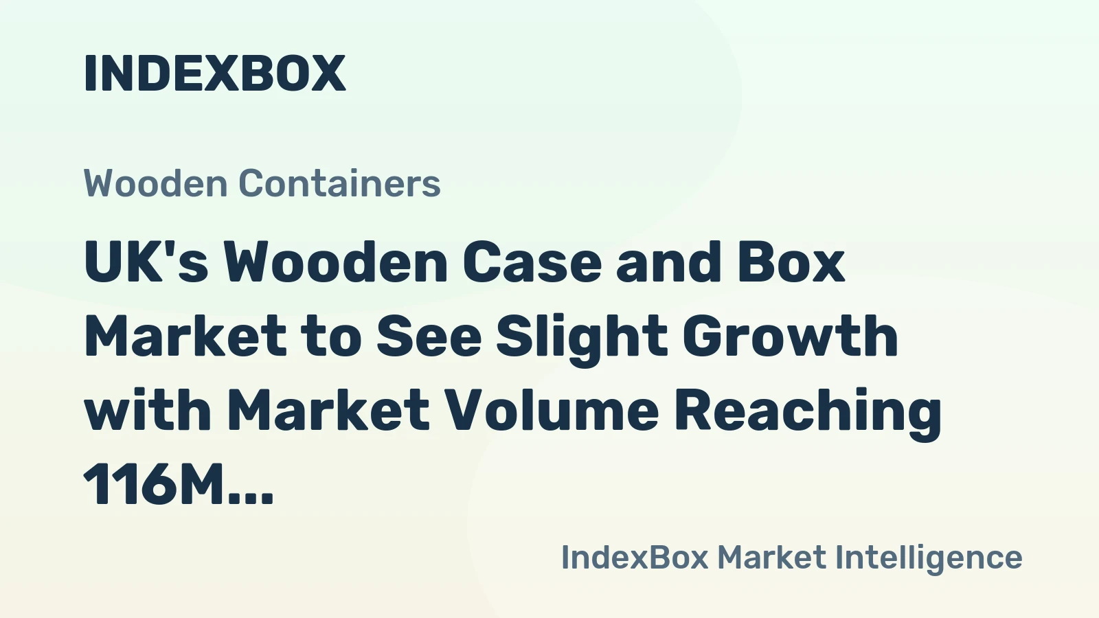UK's Wooden Case and Box Market to See Slight Growth with Market Volume Reaching 116M Units and Value Reaching $839M by 2035
