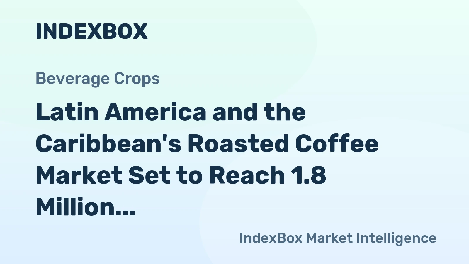 Latin America and the Caribbean's Roasted Coffee Market Set to Reach 1.8 Million Tons and $15.8 Billion