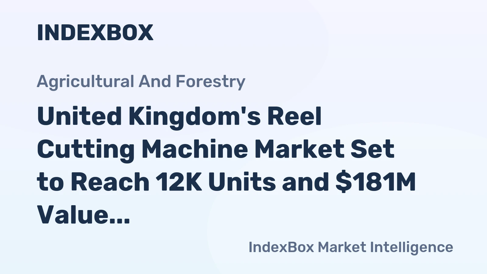 United Kingdom's Reel Cutting Machine Market Set to Reach 12K Units and $181M Value