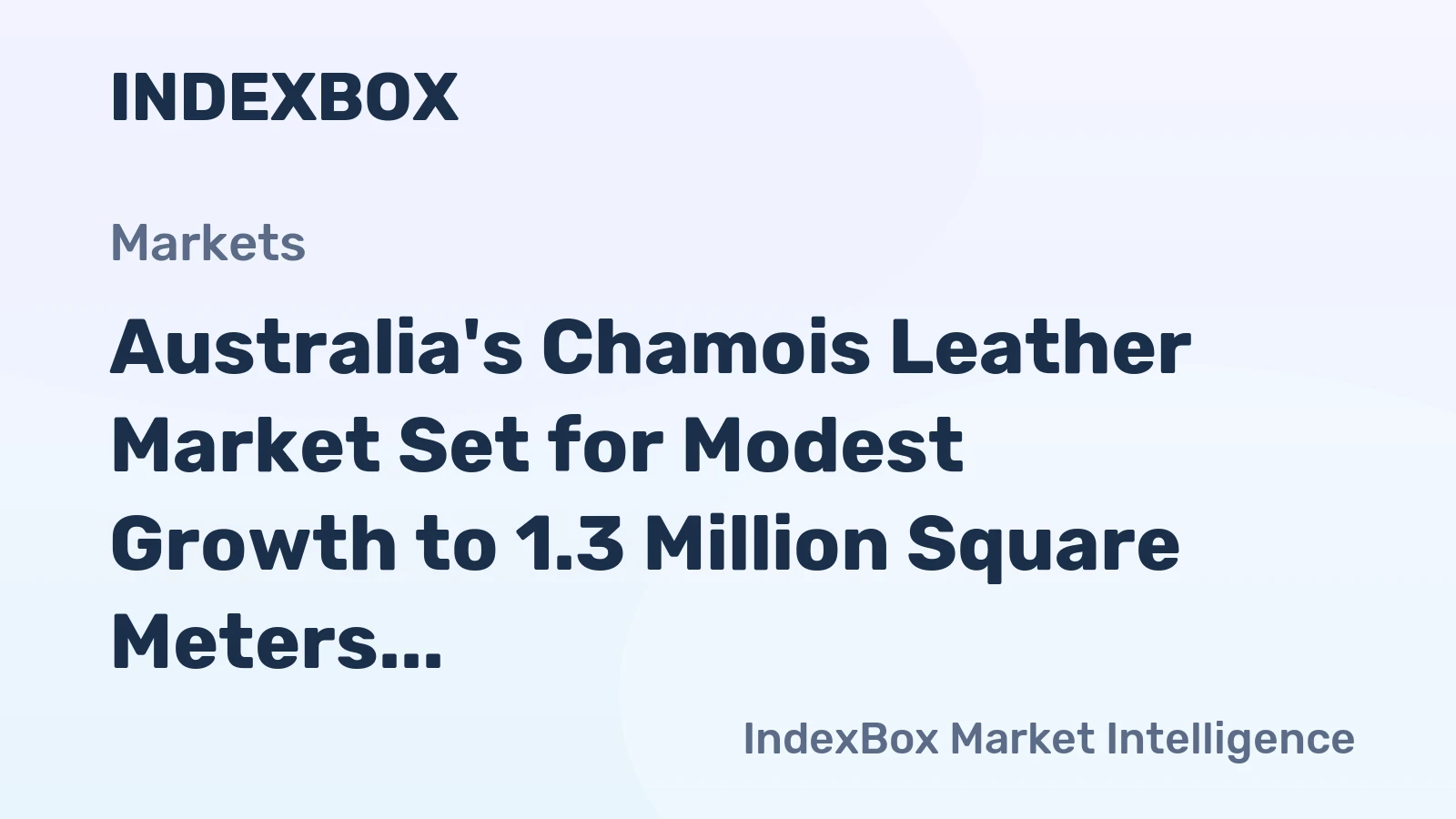 Australia's Chamois Leather Market Set for Modest Growth to 1.3 Million Square Meters and $45 Million