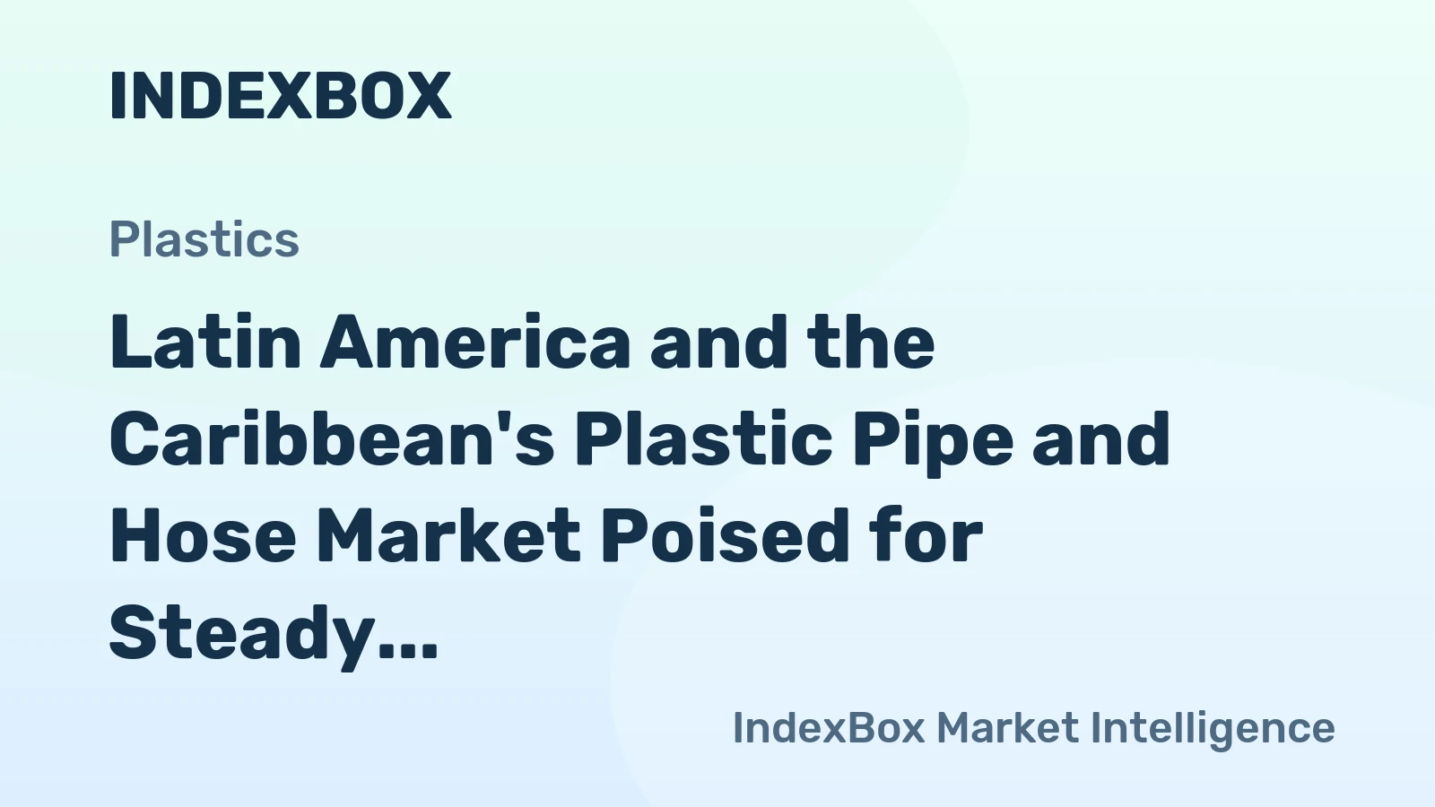 Latin America and the Caribbean's Plastic Pipe and Hose Market Poised for Steady 1.4% CAGR Growth Through 2035