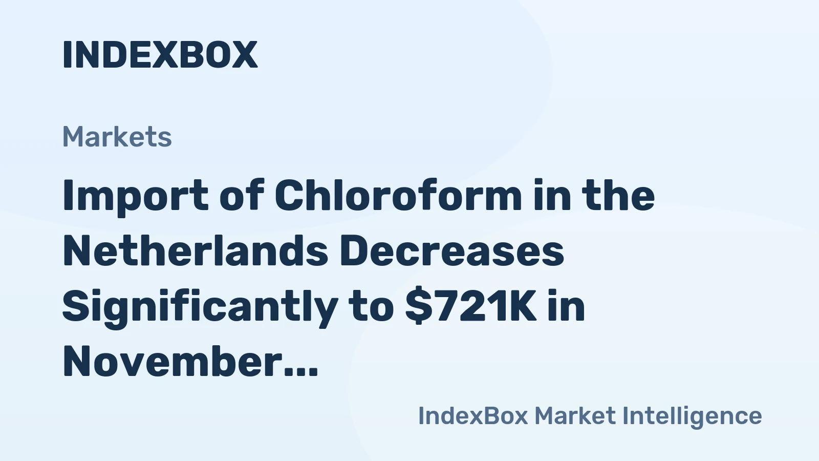Import of Chloroform in the Netherlands Decreases Significantly to $721K in November 2023