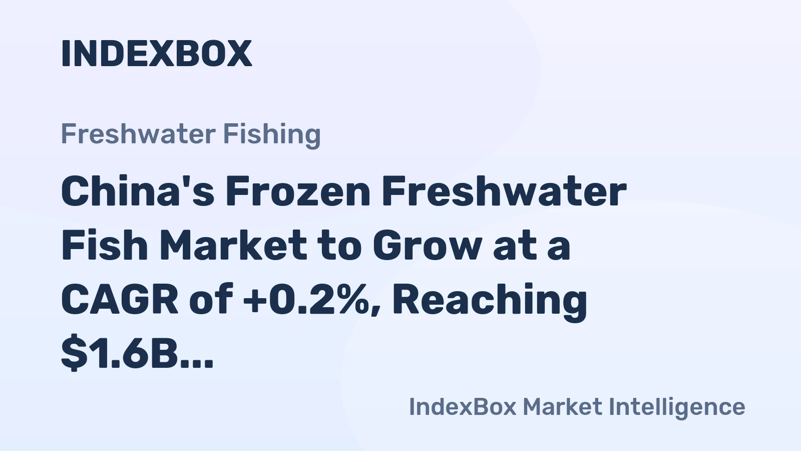 China's Frozen Freshwater Fish Market to Grow at a CAGR of +0.2%, Reaching $1.6B by 2035