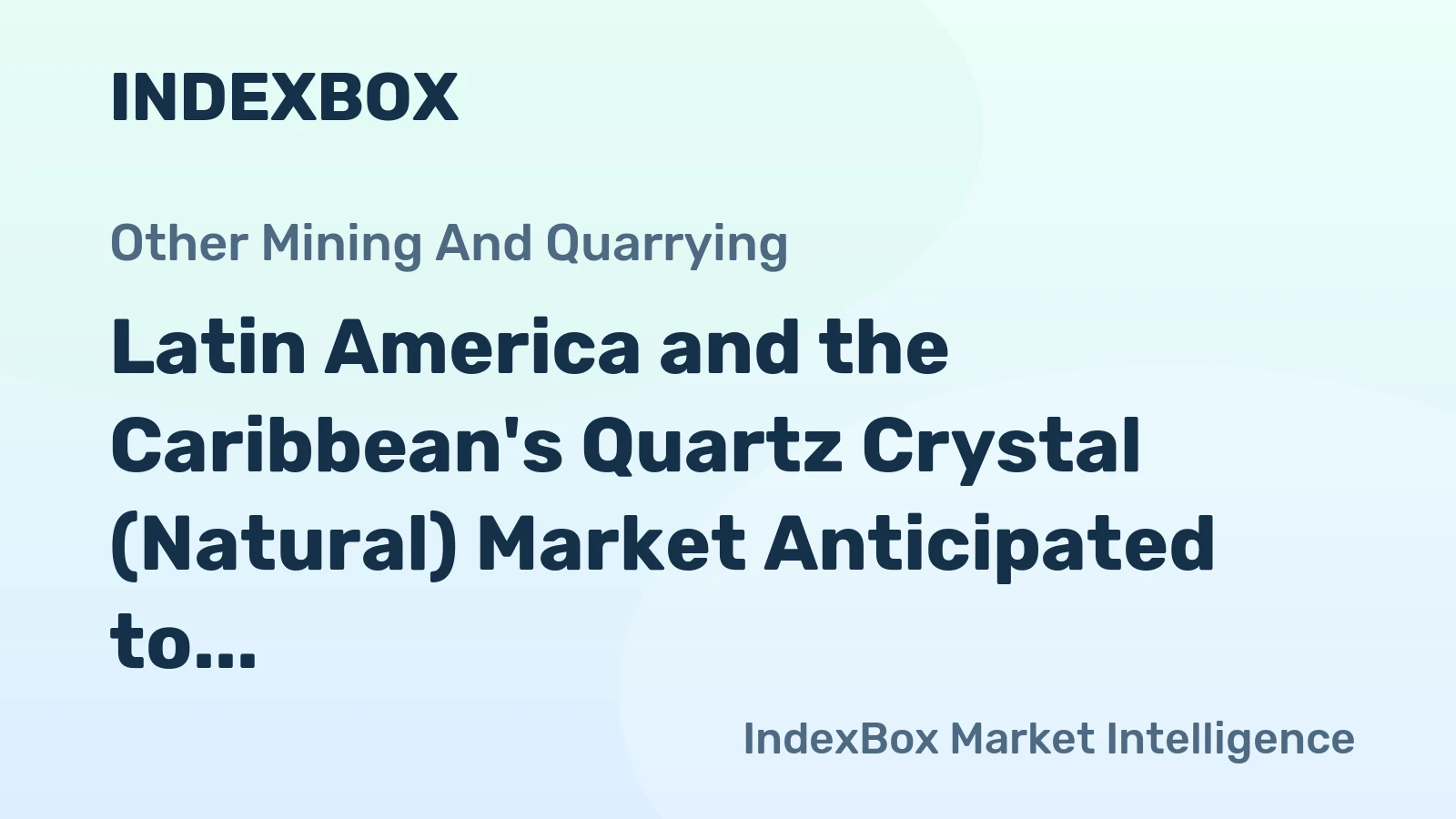 Latin America and the Caribbean's Quartz Crystal (Natural) Market Anticipated to Grow at a CAGR of +0.3% from 2024 to 2035