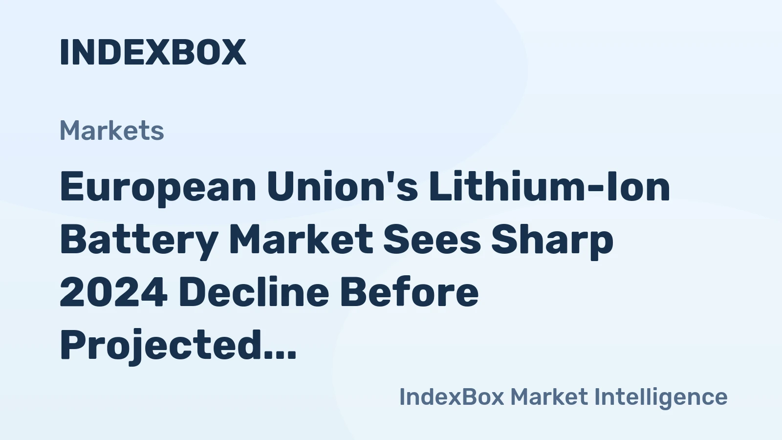 European Union's Lithium-Ion Battery Market Sees Sharp 2024 Decline Before Projected Long-Term Growth to $47.4 Billion