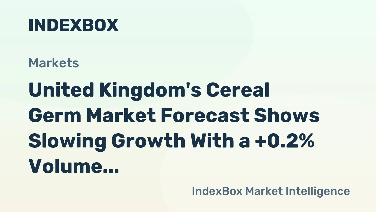 United Kingdom's Cereal Germ Market Forecast Shows Slowing Growth With a +0.2% Volume CAGR