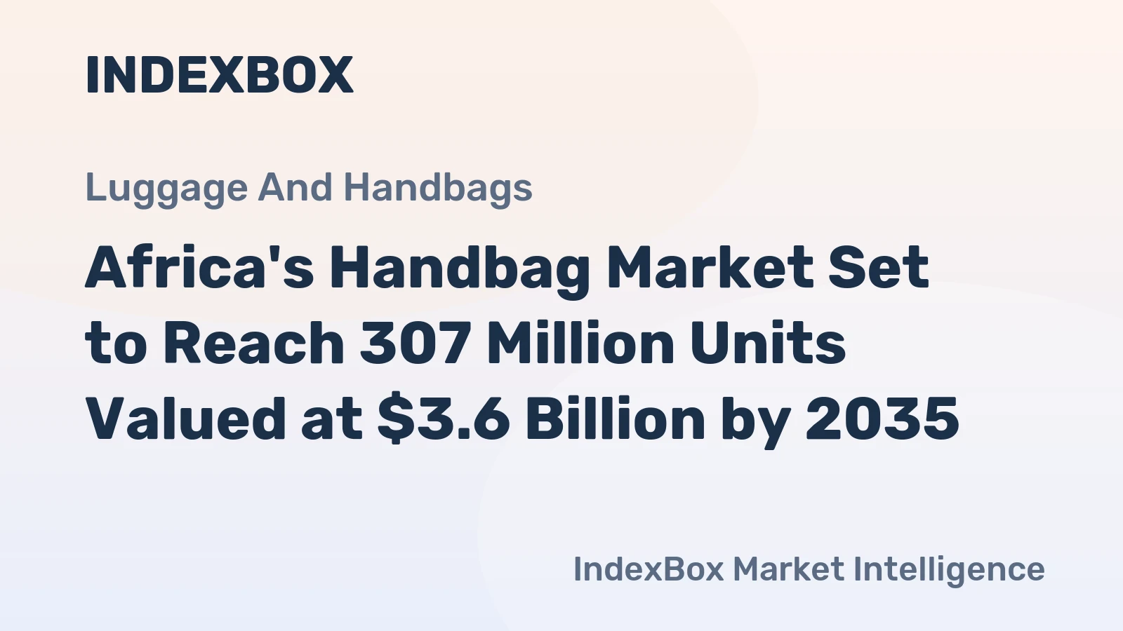 Africa's Handbag Market Set to Reach 307 Million Units Valued at $3.6 Billion by 2035