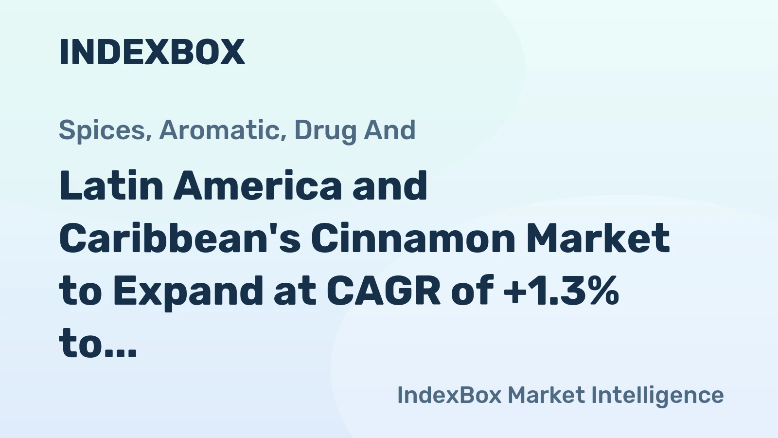 Latin America and Caribbean's Cinnamon Market to Expand at CAGR of +1.3% to Reach $219M by 2035