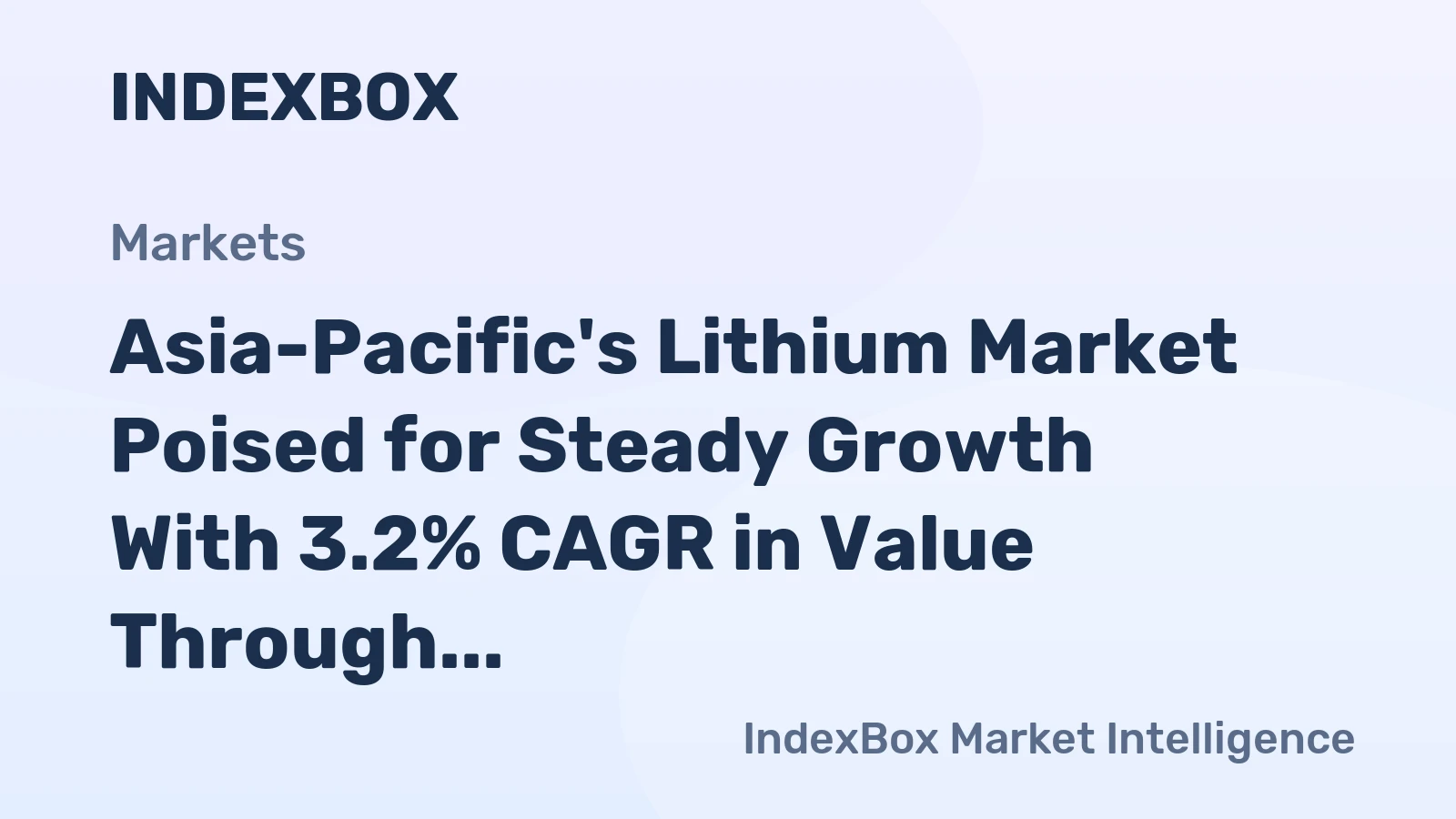 Asia-Pacific's Lithium Market Poised for Steady Growth With 3.2% CAGR in Value Through 2035