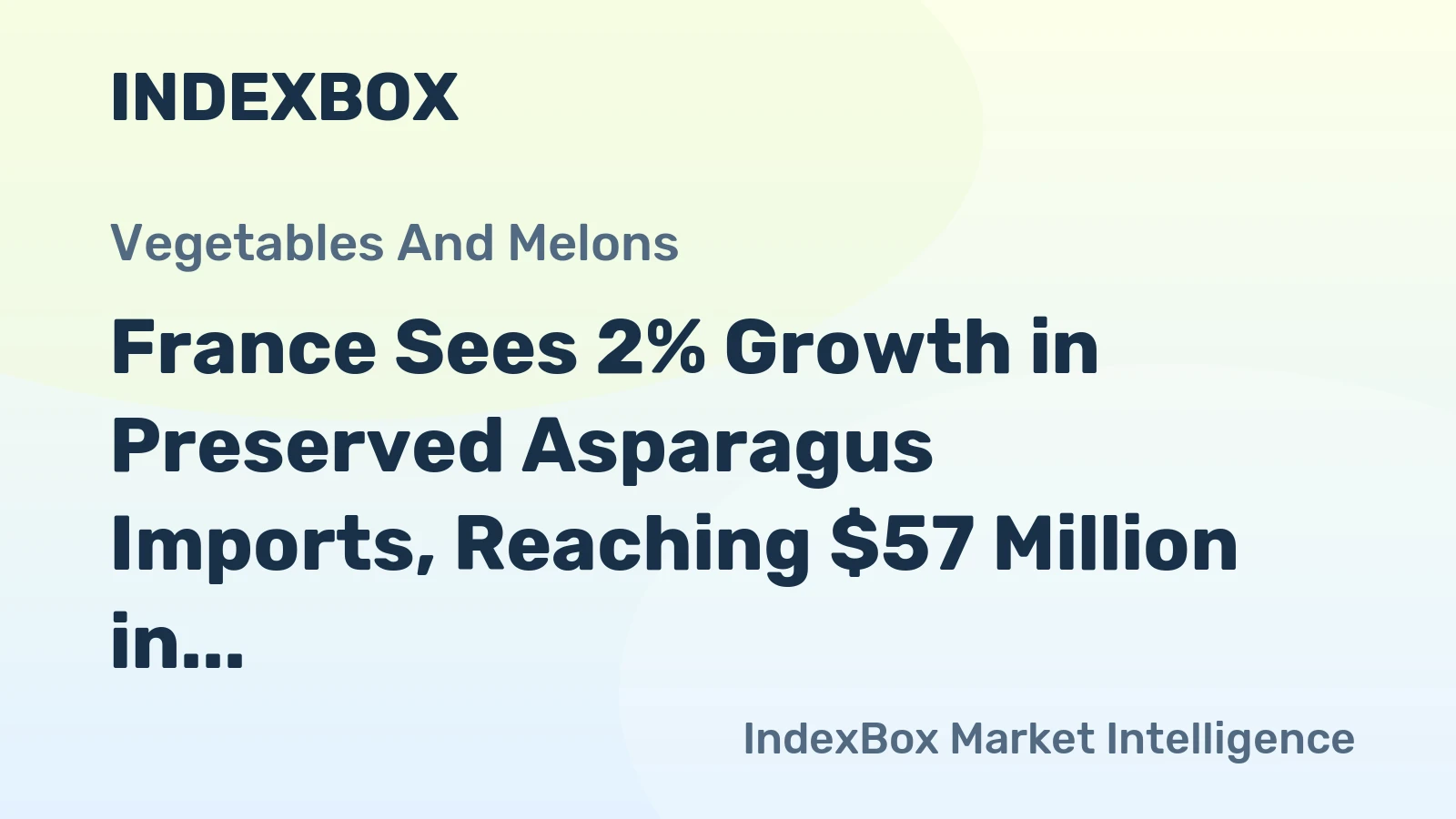 France Sees 2% Growth in Preserved Asparagus Imports, Reaching $57 Million in 2023