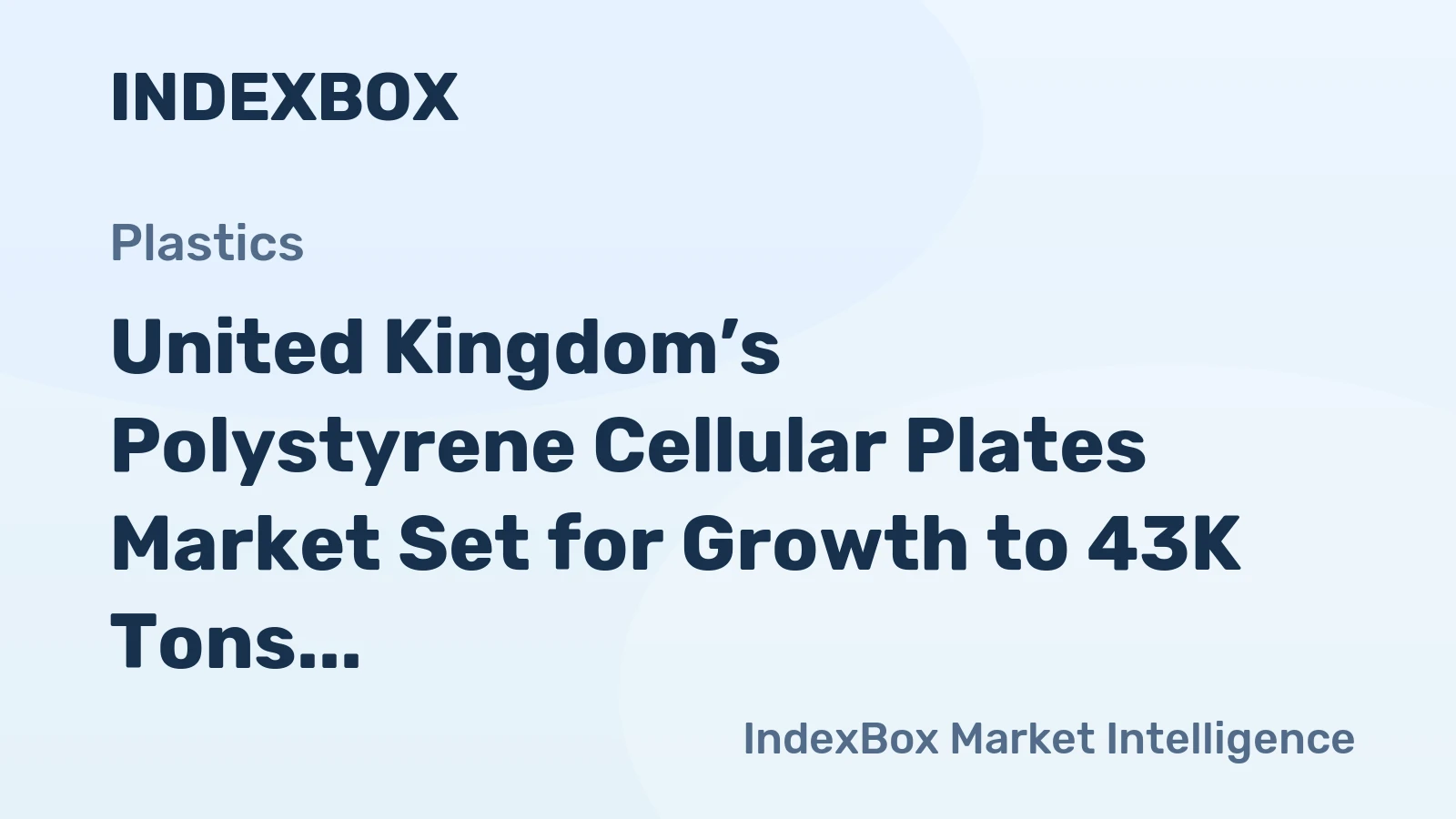 United Kingdom’s Polystyrene Cellular Plates Market Set for Growth to 43K Tons and $244M