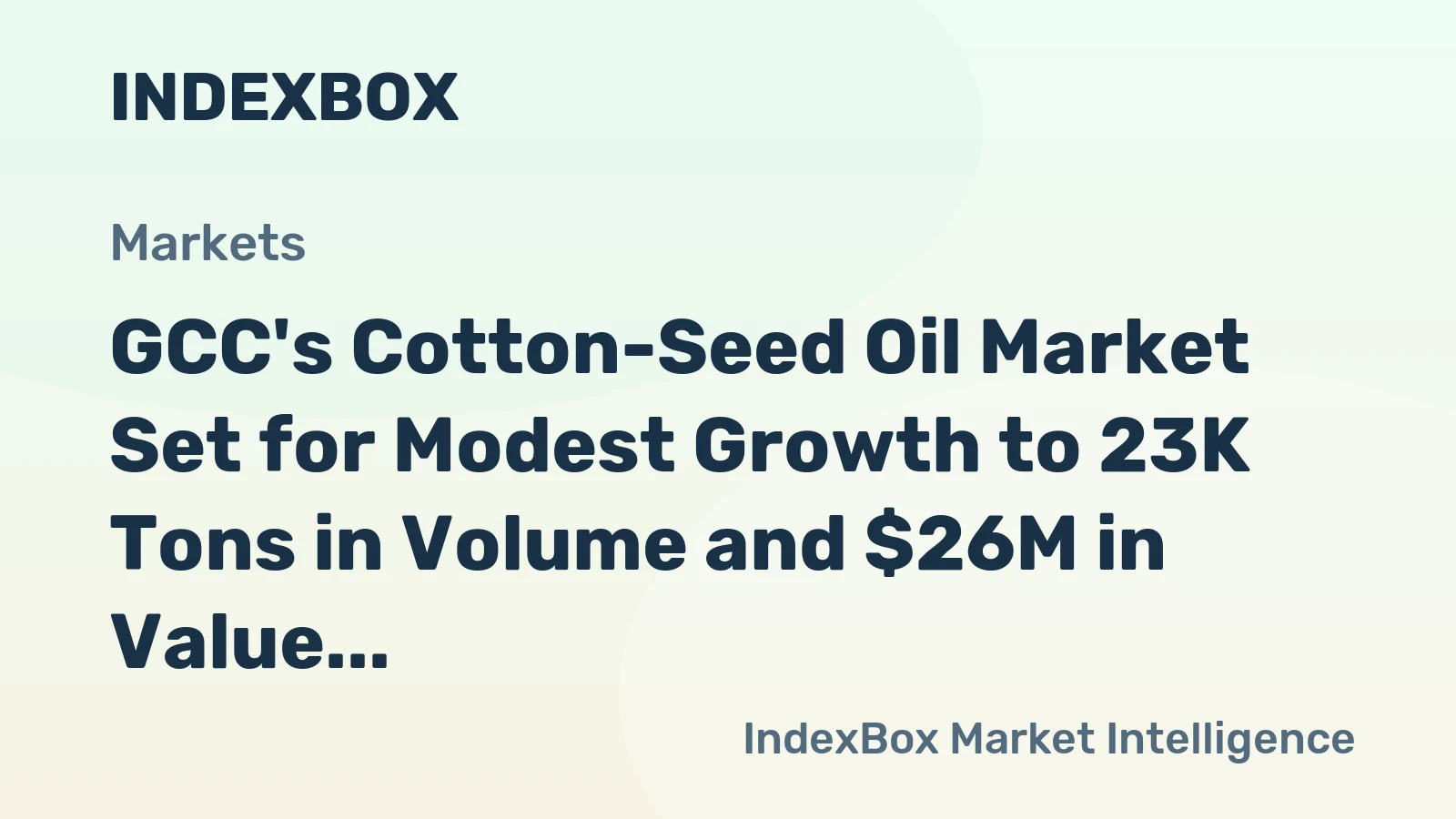 GCC's Cotton-Seed Oil Market Set for Modest Growth to 23K Tons in Volume and $26M in Value