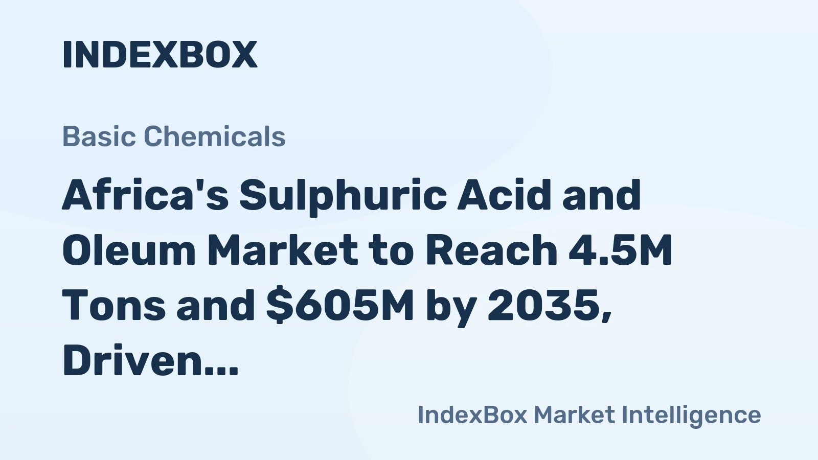 Africa's Sulphuric Acid and Oleum Market to Reach 4.5M Tons and $605M by 2035, Driven by Increasing Demand